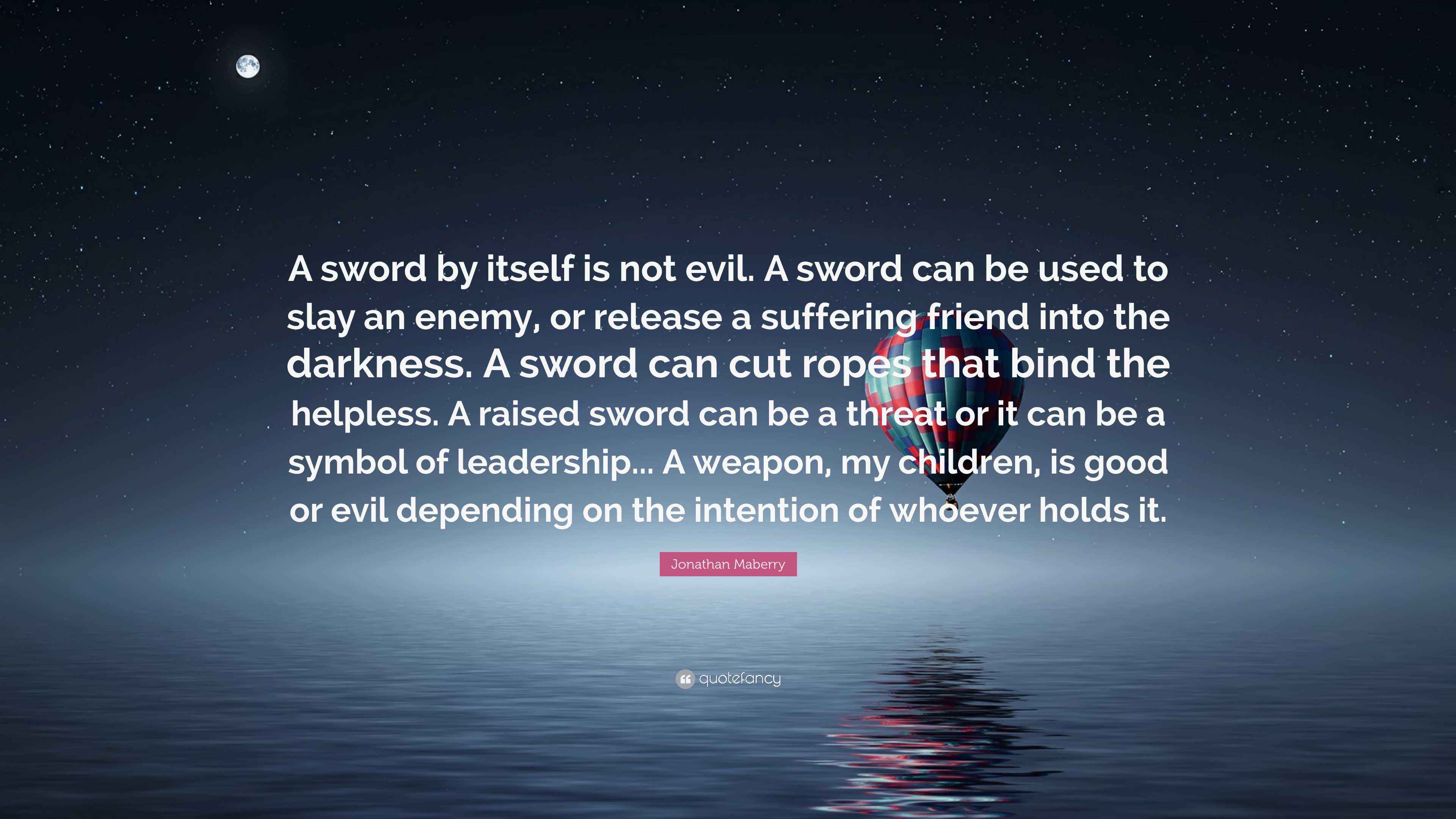 Jonathan Maberry Quote: “A sword by itself is not evil. A sword can be ...