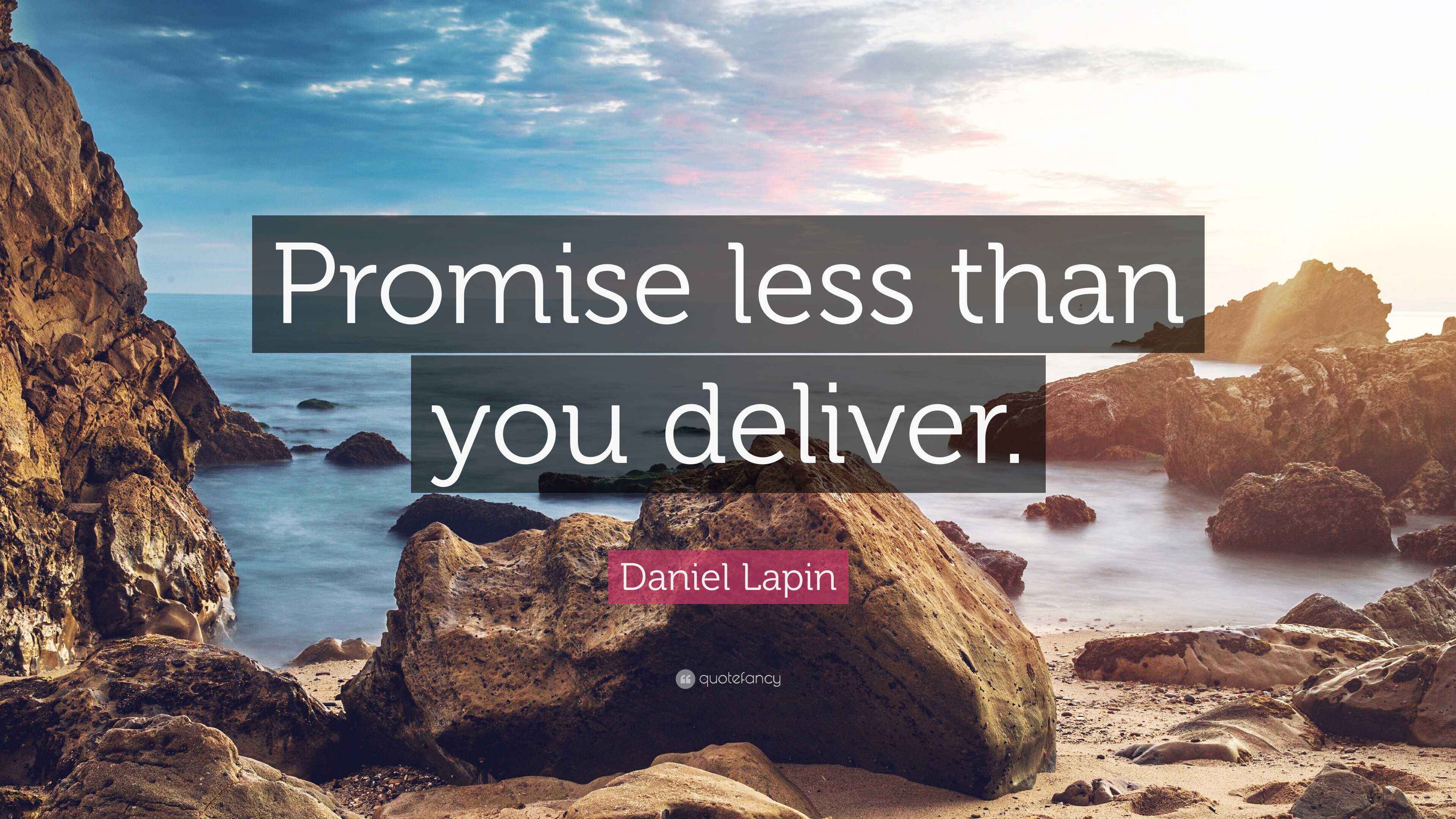 Daniel Lapin Quote: “Promise less than you deliver.”