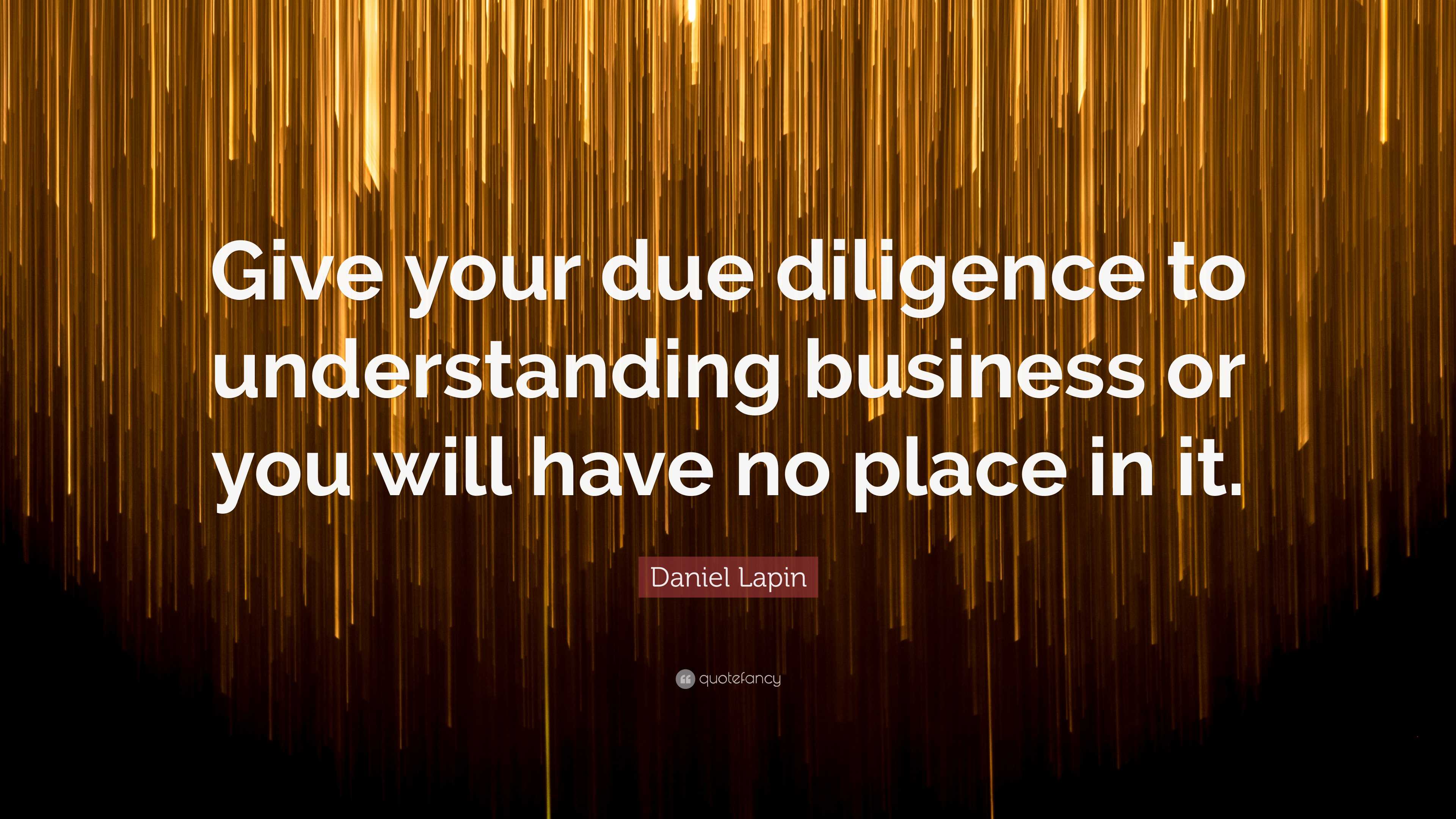 Daniel Lapin Quote: “Give your due diligence to understanding business ...