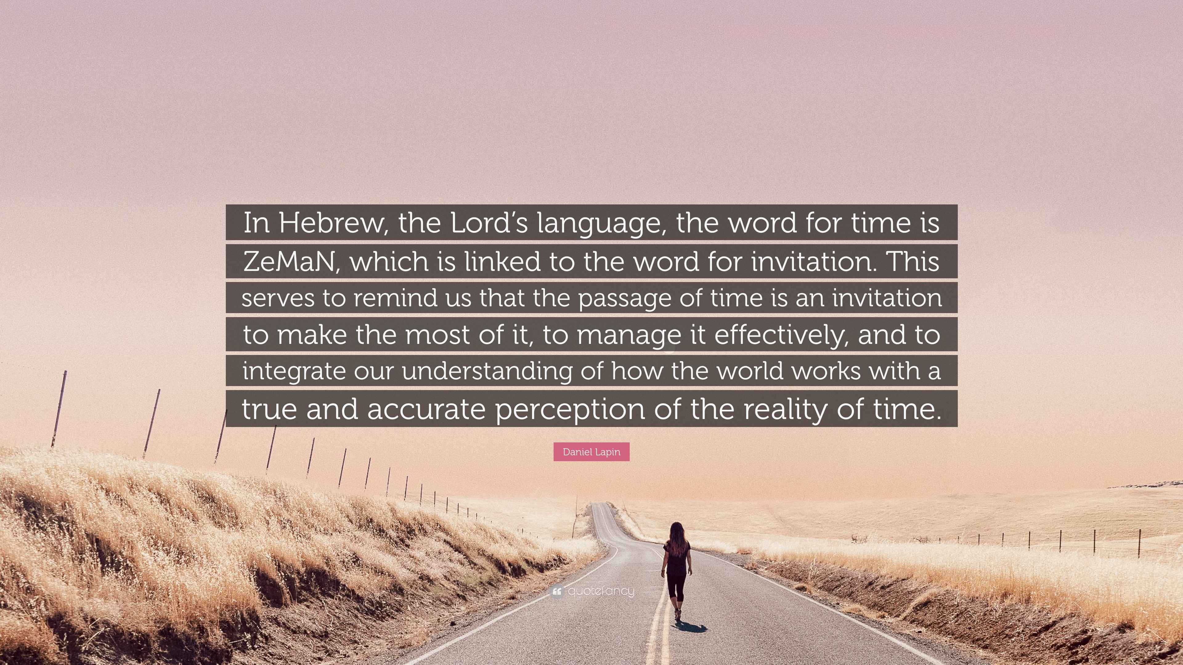 Daniel Lapin Quote: “In Hebrew, the Lord’s language, the word for time ...