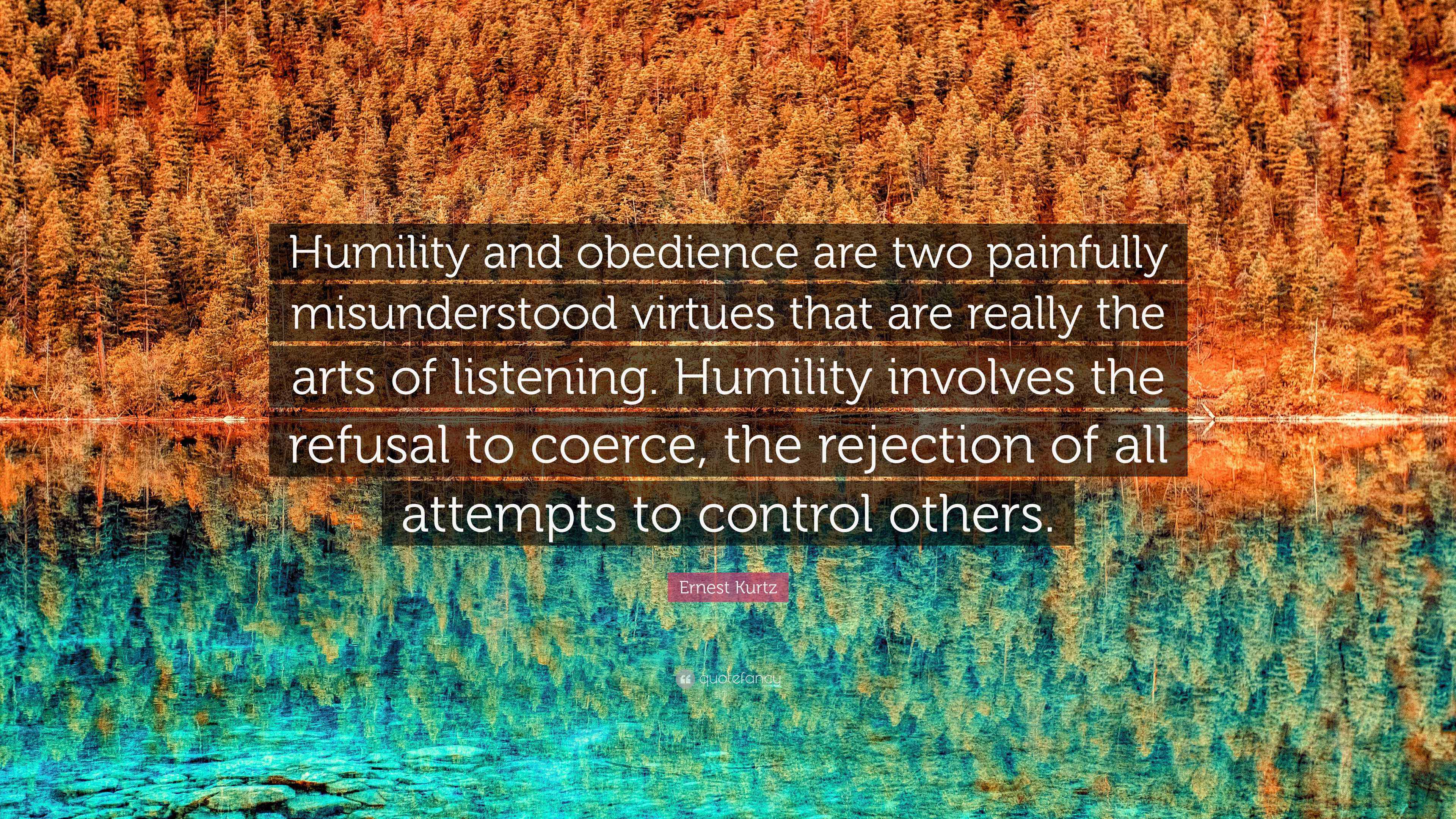 Ernest Kurtz Quote: “Humility and obedience are two painfully ...
