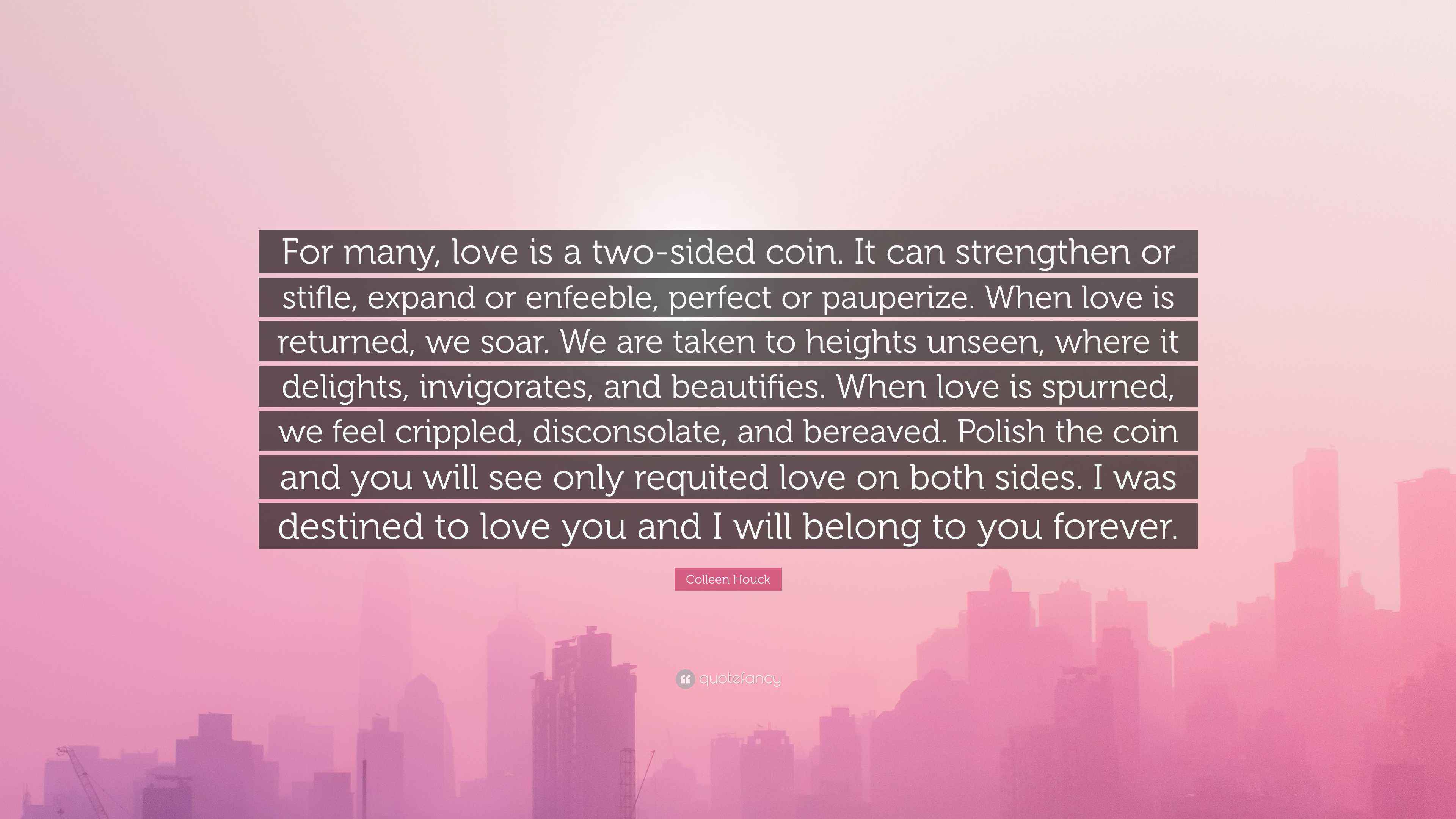 Colleen Houck Quote: “For many, love is a two-sided coin. It can ...