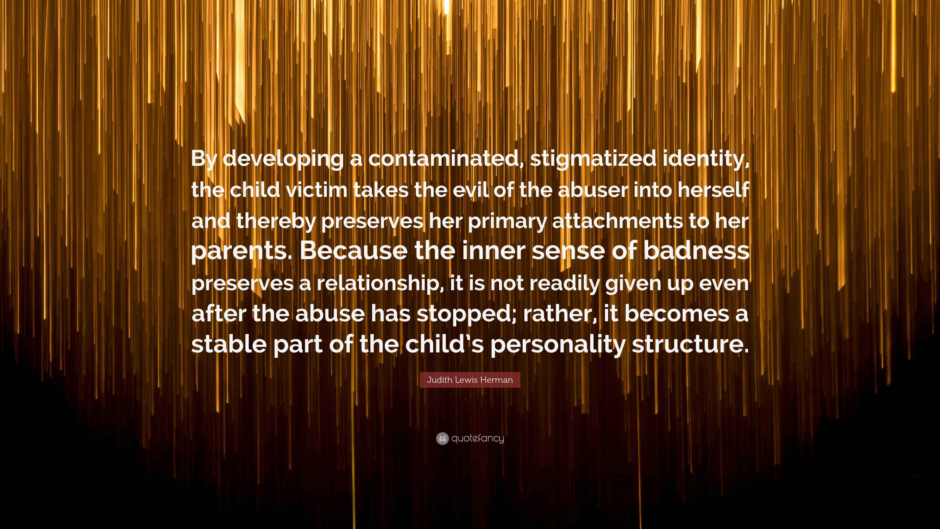 Judith Lewis Herman Quote: “By developing a contaminated, stigmatized ...