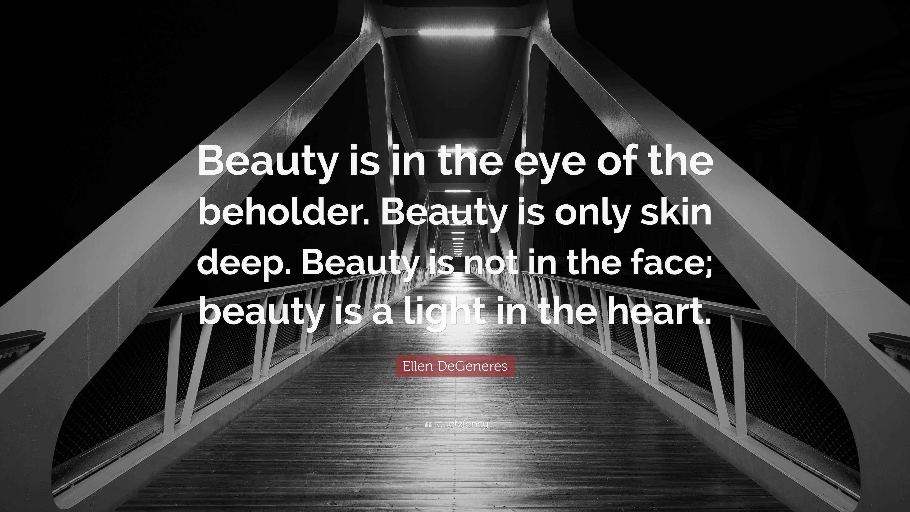 Ellen DeGeneres Quote: “Beauty is in the eye of the beholder. Beauty is ...