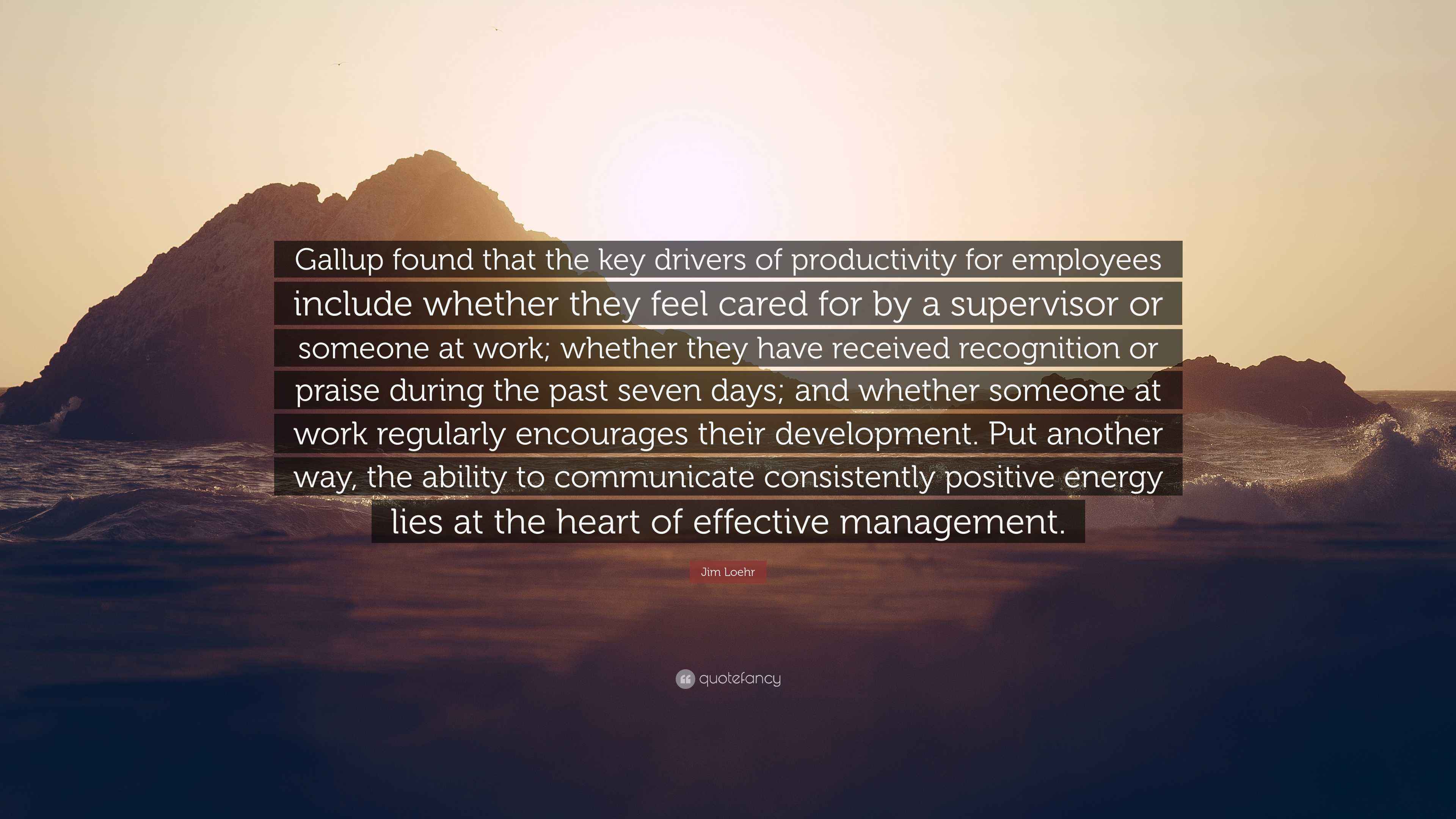 Jim Loehr Quote: “Gallup found that the key drivers of productivity for ...