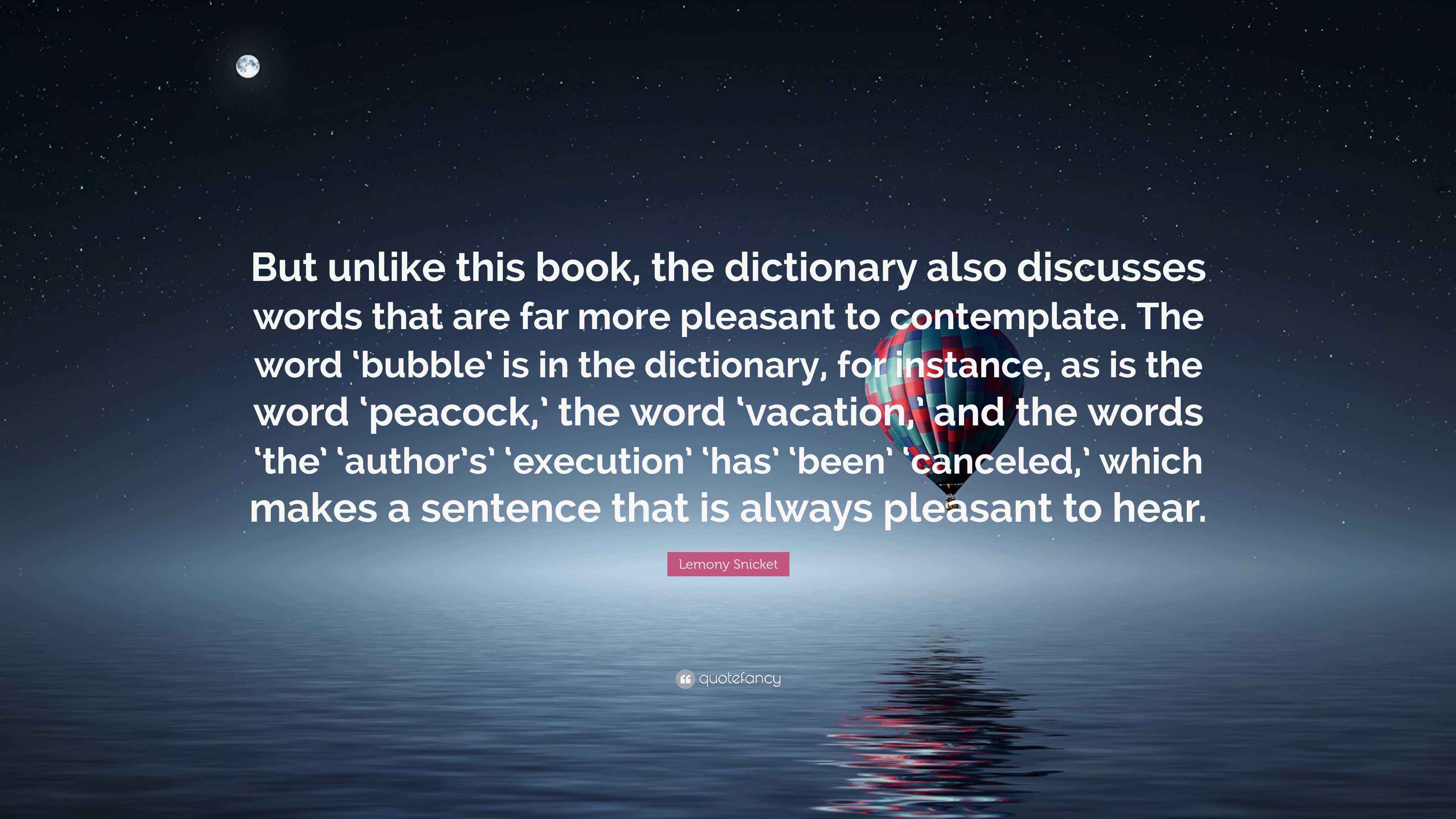 Lemony Snicket Quote: “But unlike this book, the dictionary also ...