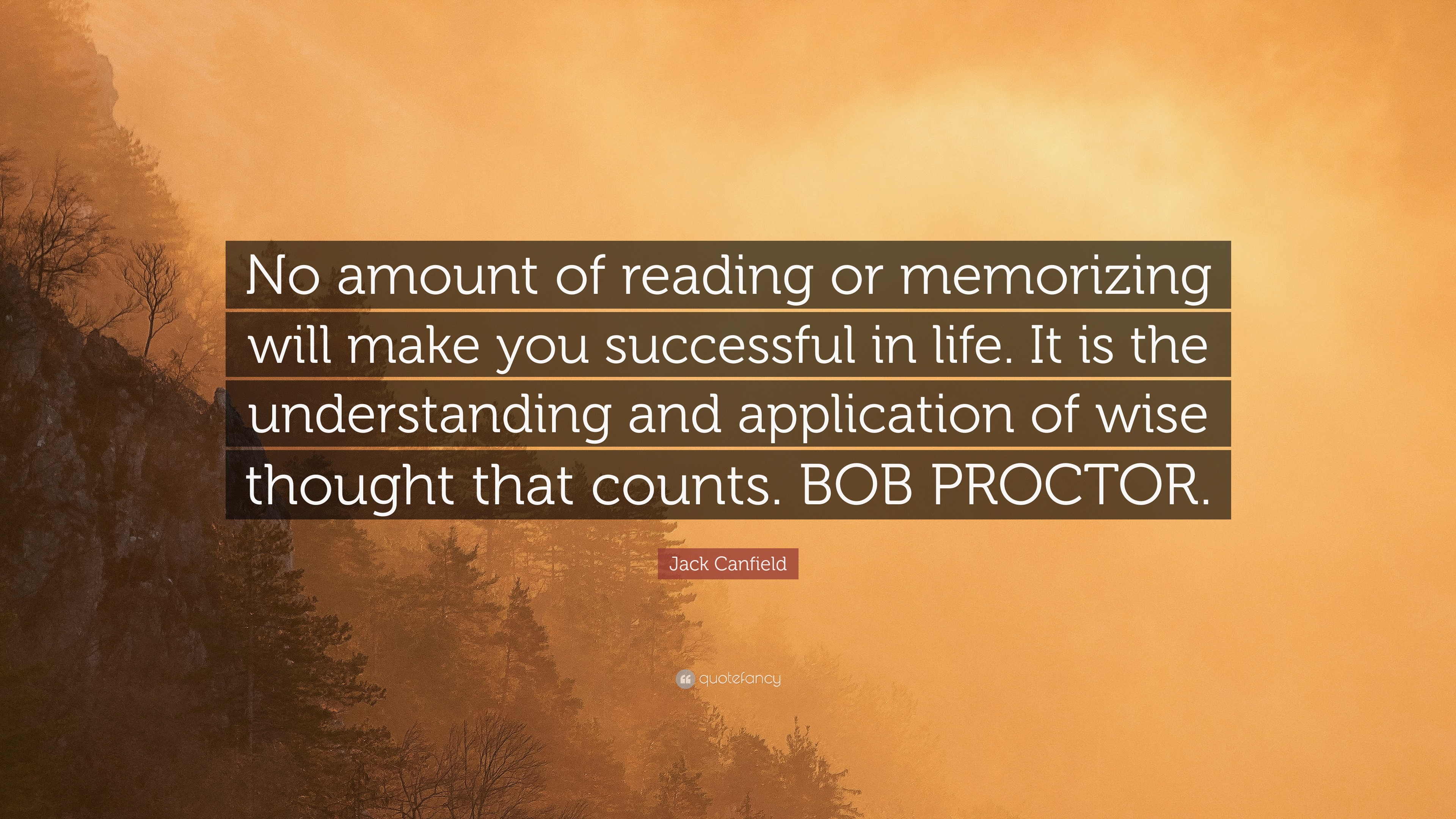 Jack Canfield Quote: “No amount of reading or memorizing will make you ...
