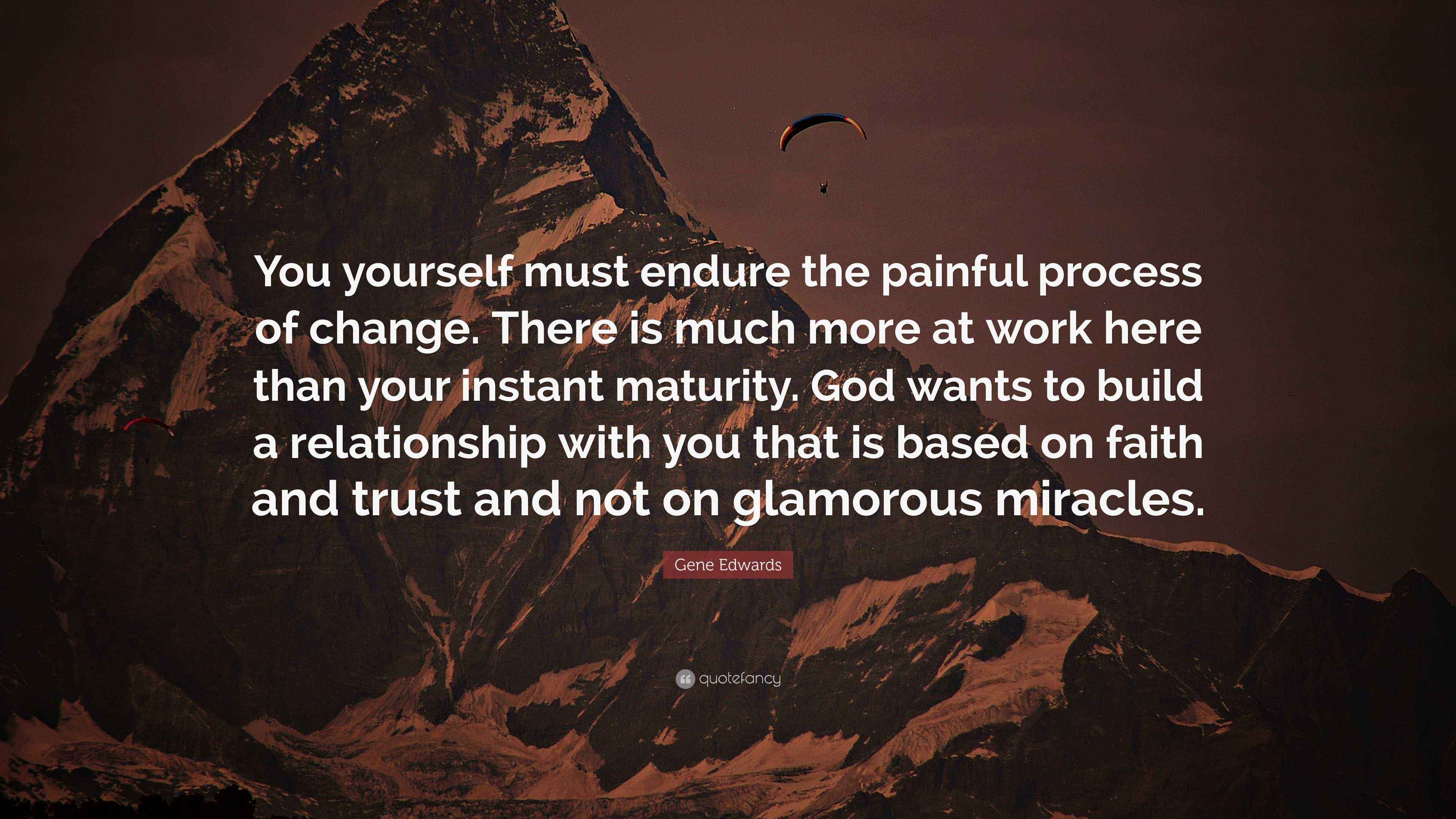 Gene Edwards Quote: “You yourself must endure the painful process of ...