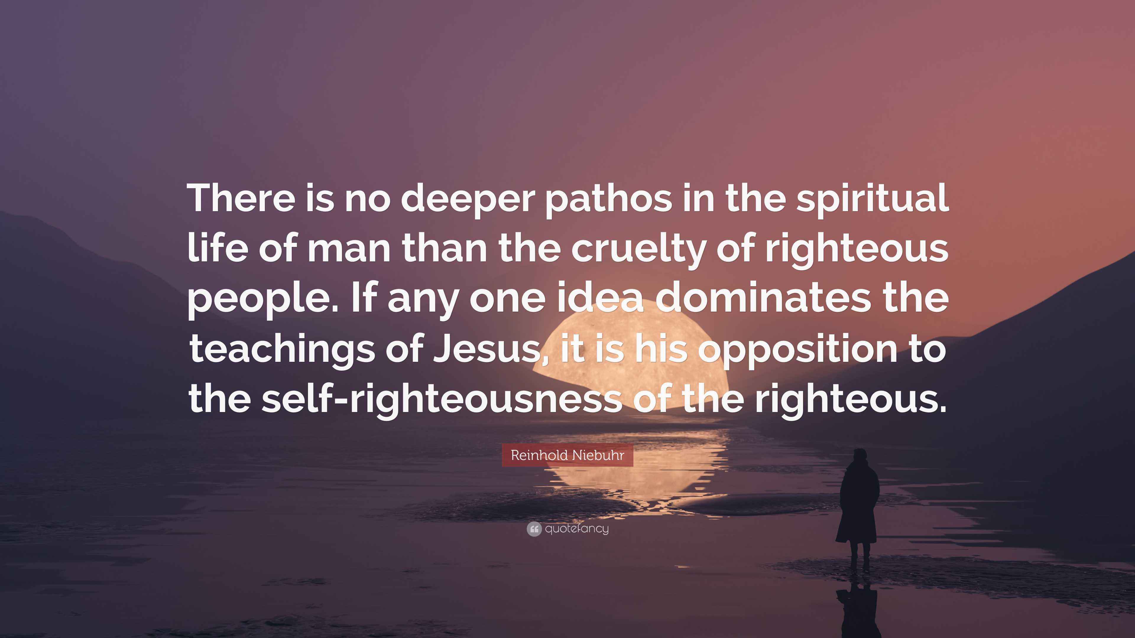Reinhold Niebuhr Quote: “There is no deeper pathos in the spiritual ...