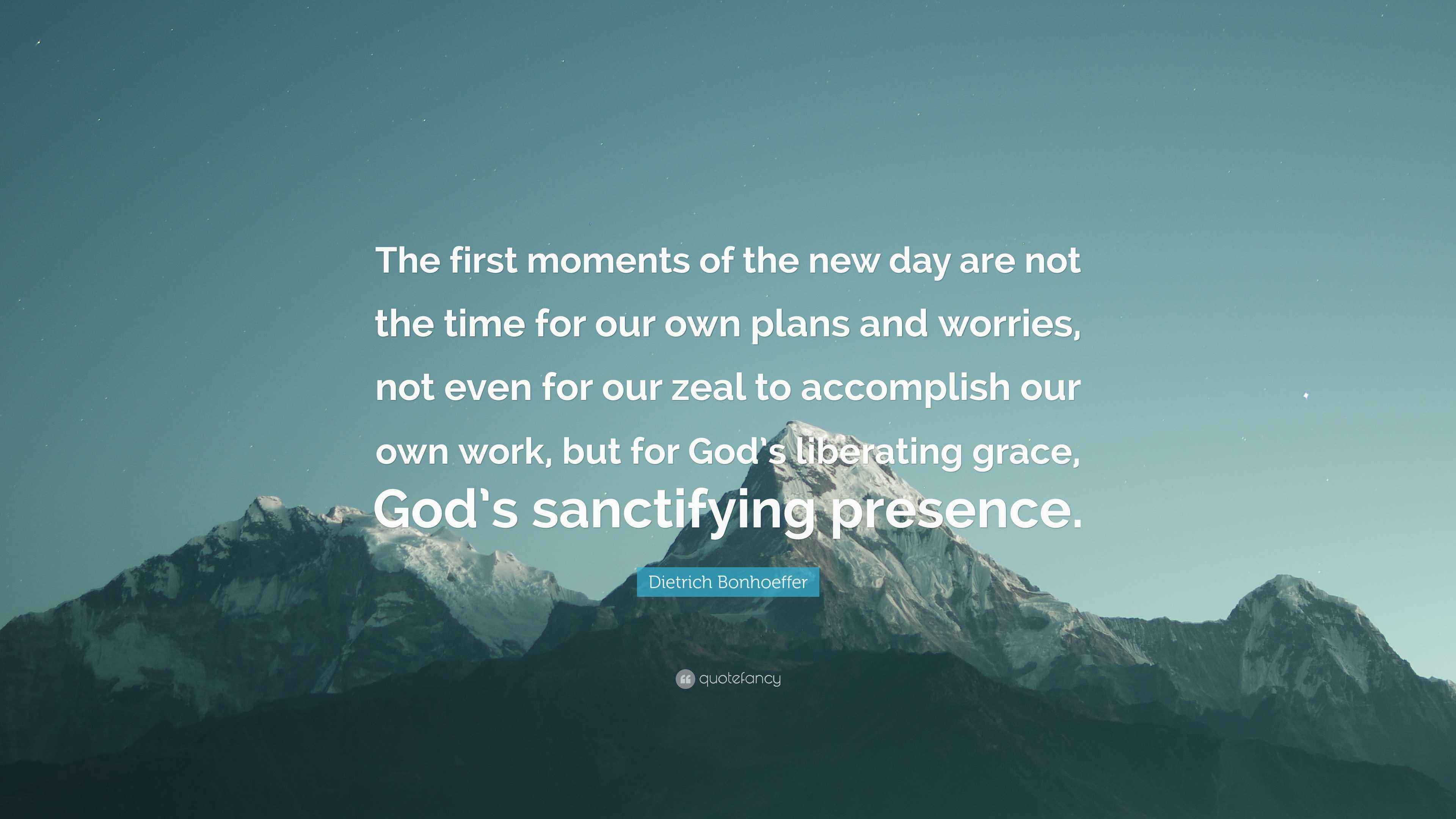 Dietrich Bonhoeffer Quote: “The first moments of the new day are not ...