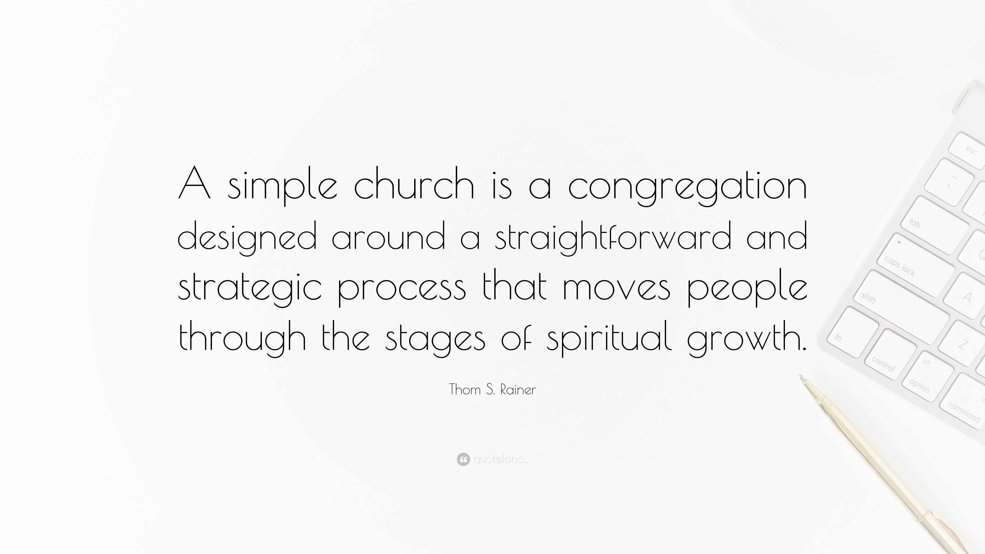 Thom S. Rainer Quote: “A simple church is a congregation designed ...