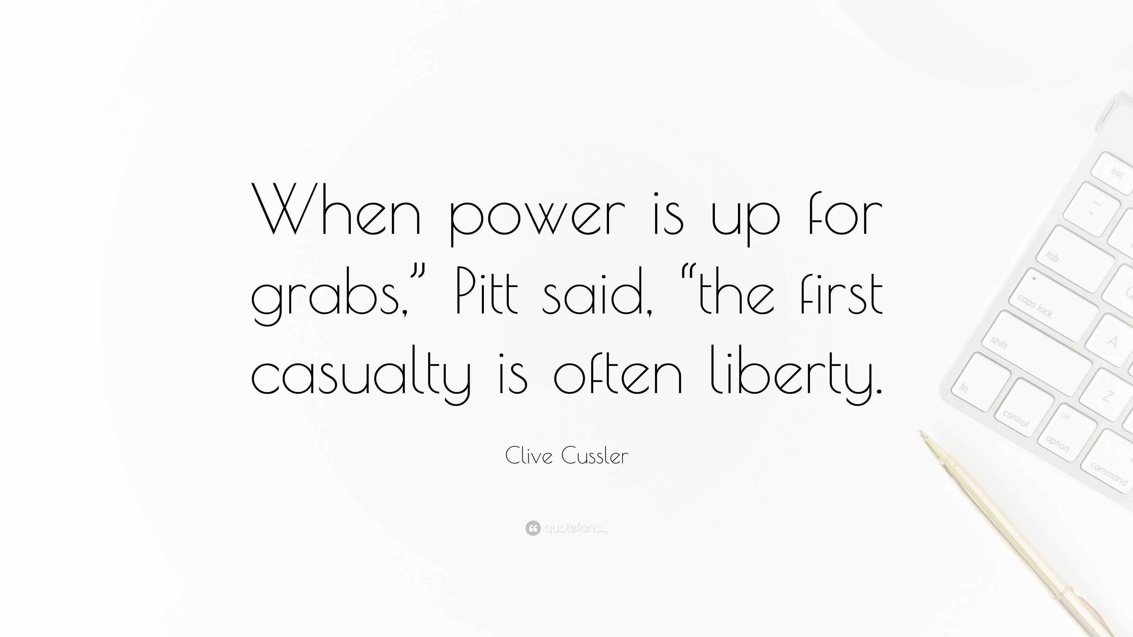 Clive Cussler Quote: “When power is up for grabs,” Pitt said, “the ...