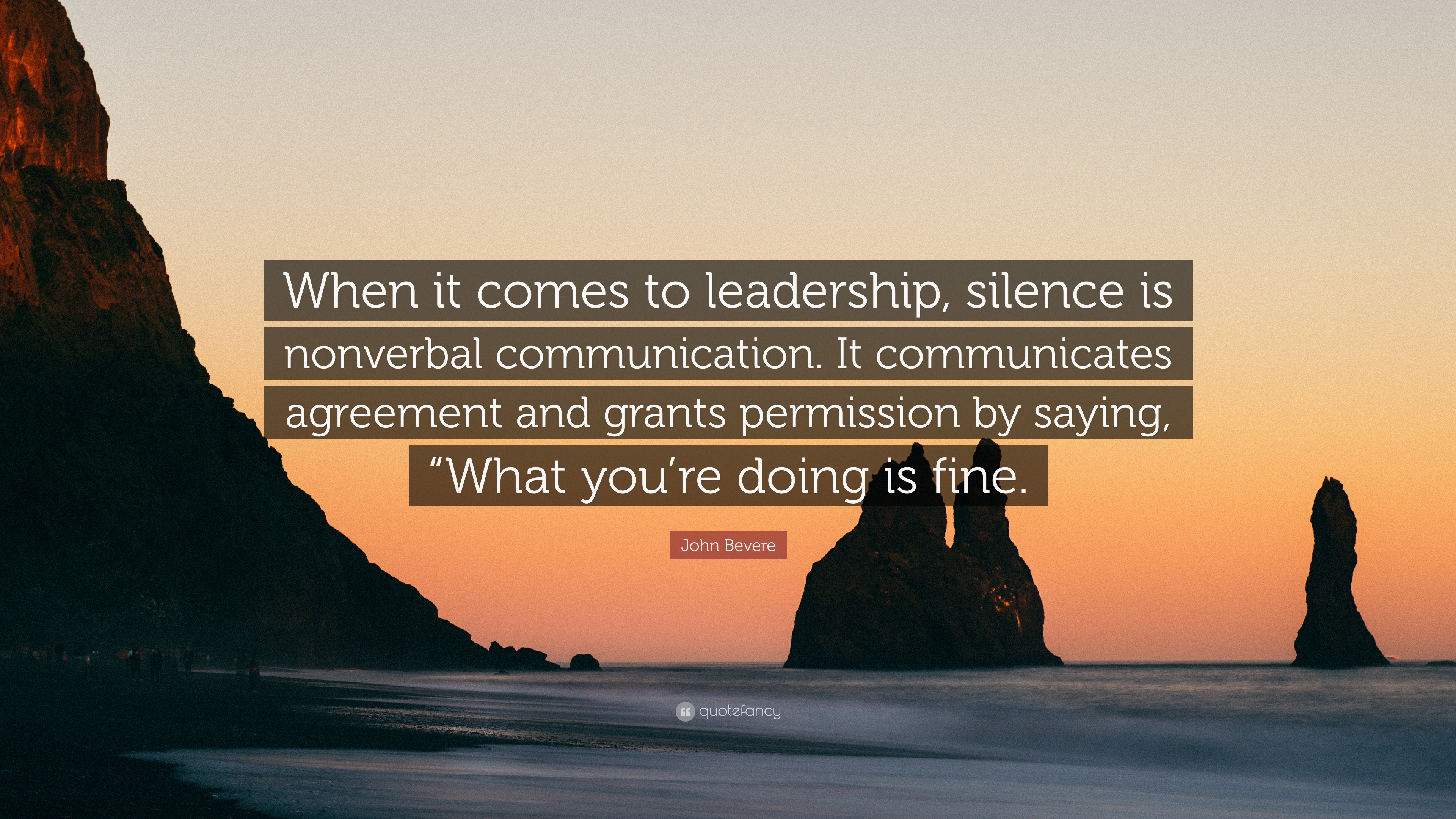 John Bevere Quote: “When it comes to leadership, silence is nonverbal ...