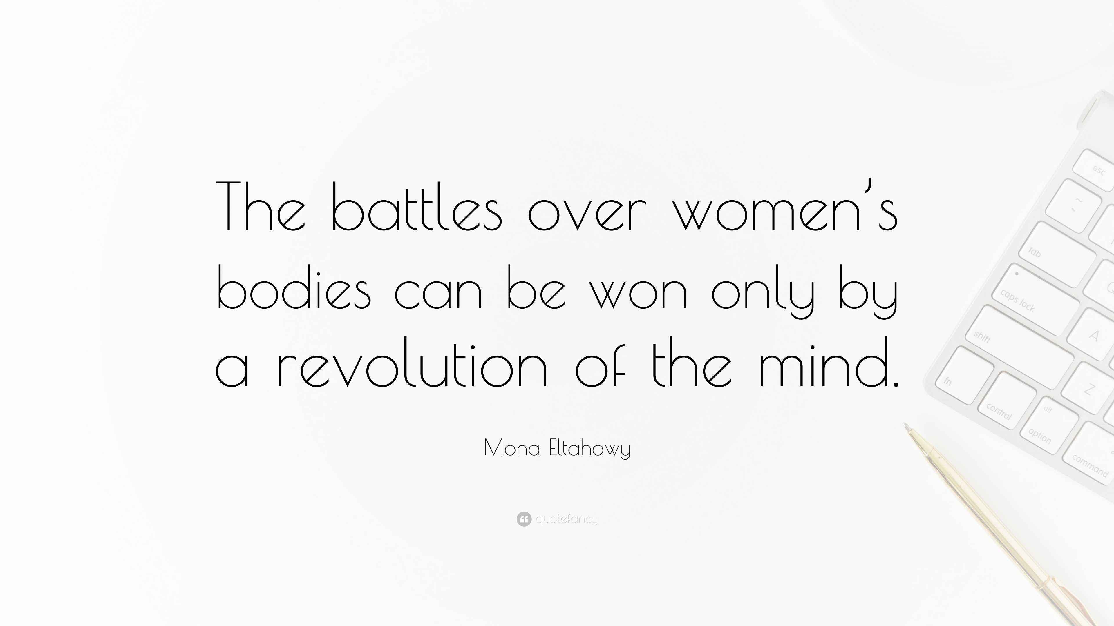 Mona Eltahawy Quote: “The battles over women’s bodies can be won only ...