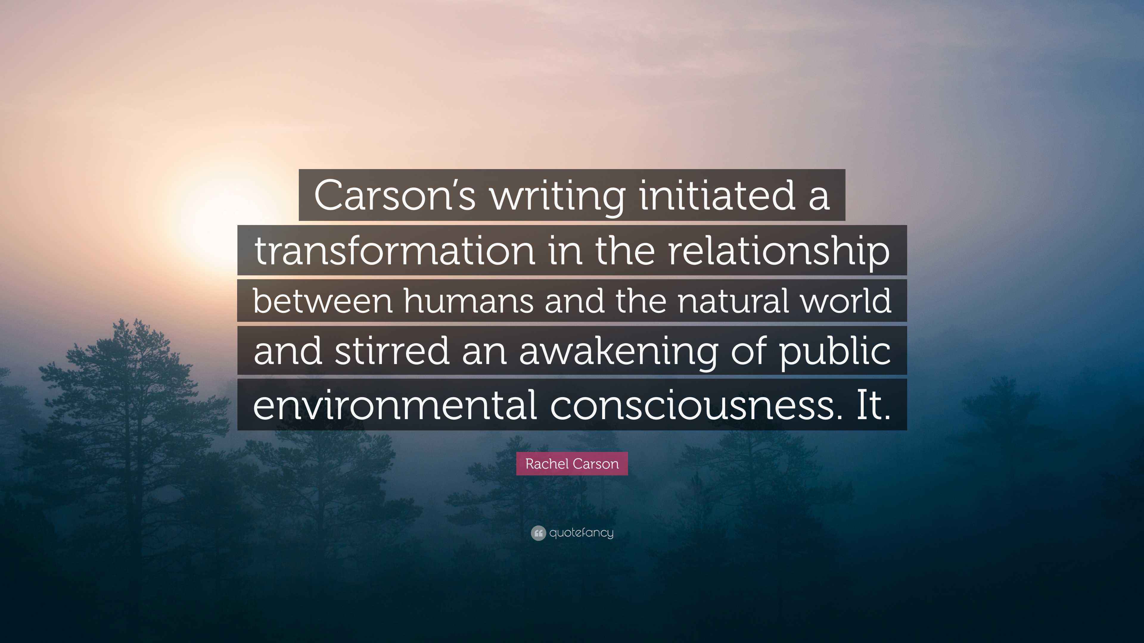 Rachel Carson Quote: “Carson’s writing initiated a transformation in ...