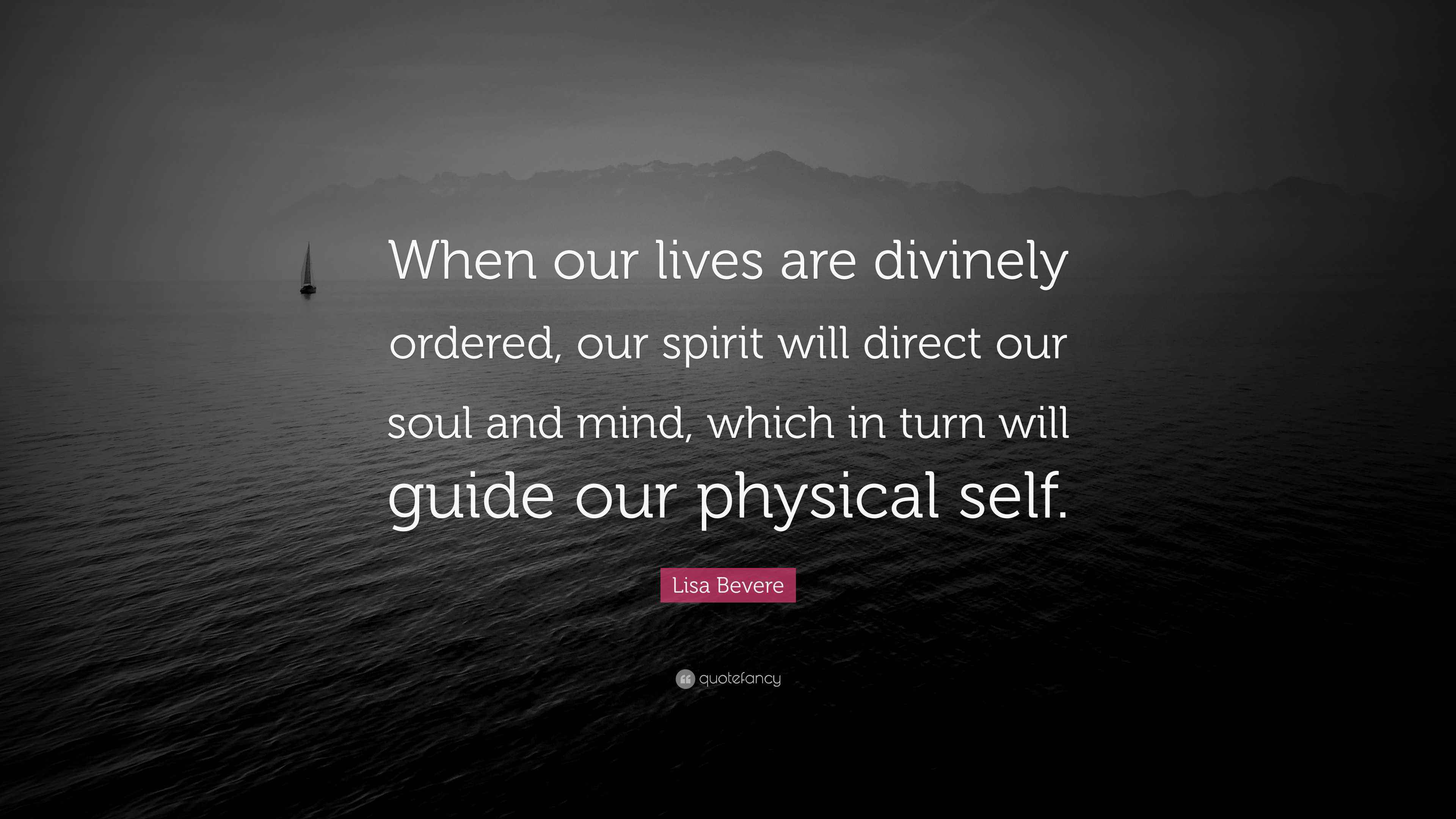 Lisa Bevere Quote: “When our lives are divinely ordered, our spirit ...