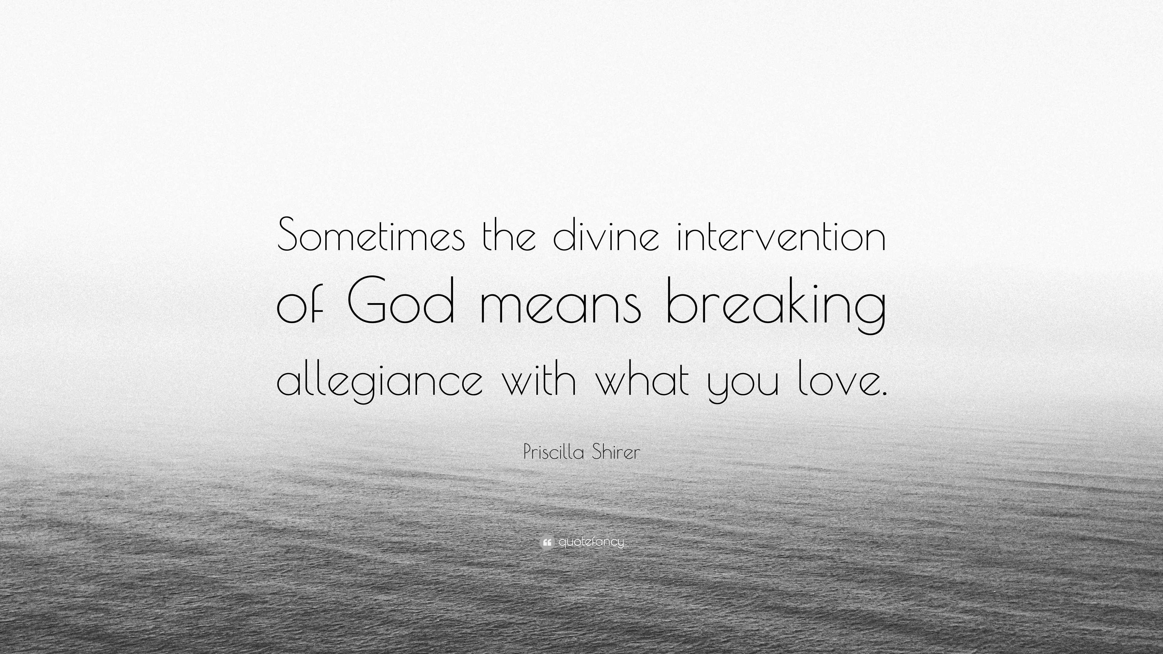 Priscilla Shirer Quote: “Sometimes the divine intervention of God means ...