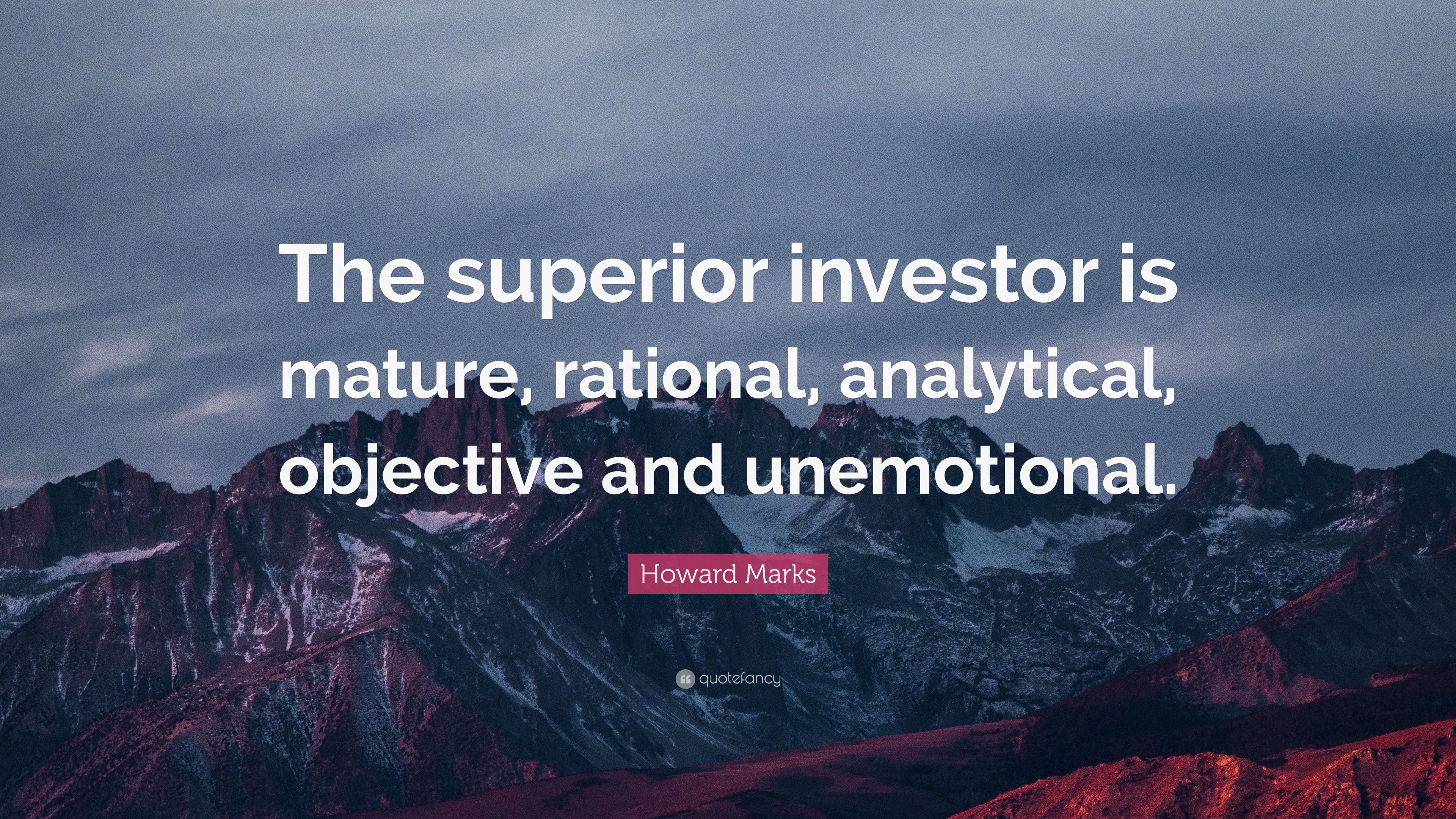 Howard Marks Quote: “The superior investor is mature, rational ...