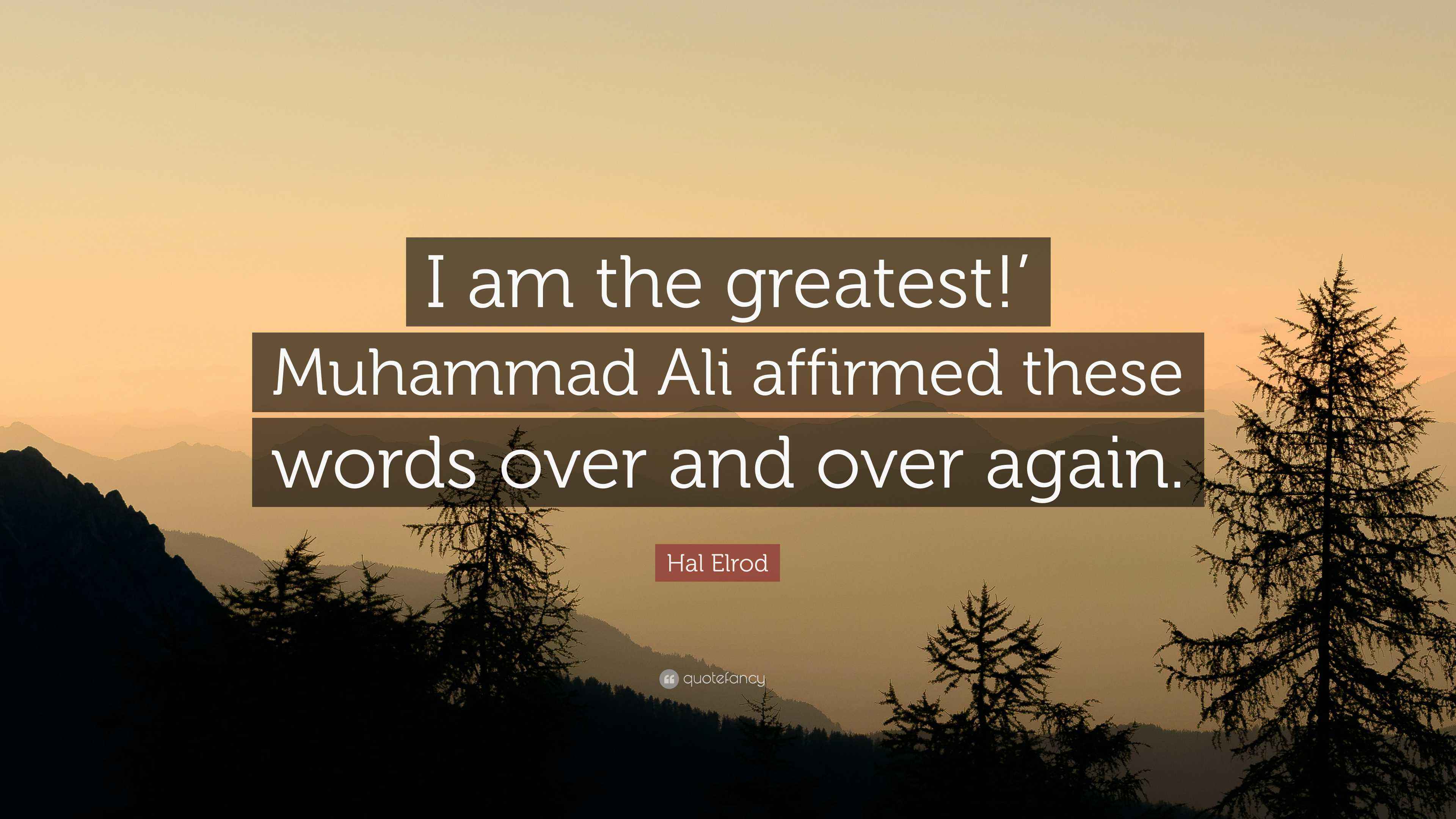 Hal Elrod Quote: “I am the greatest!’ Muhammad Ali affirmed these words ...