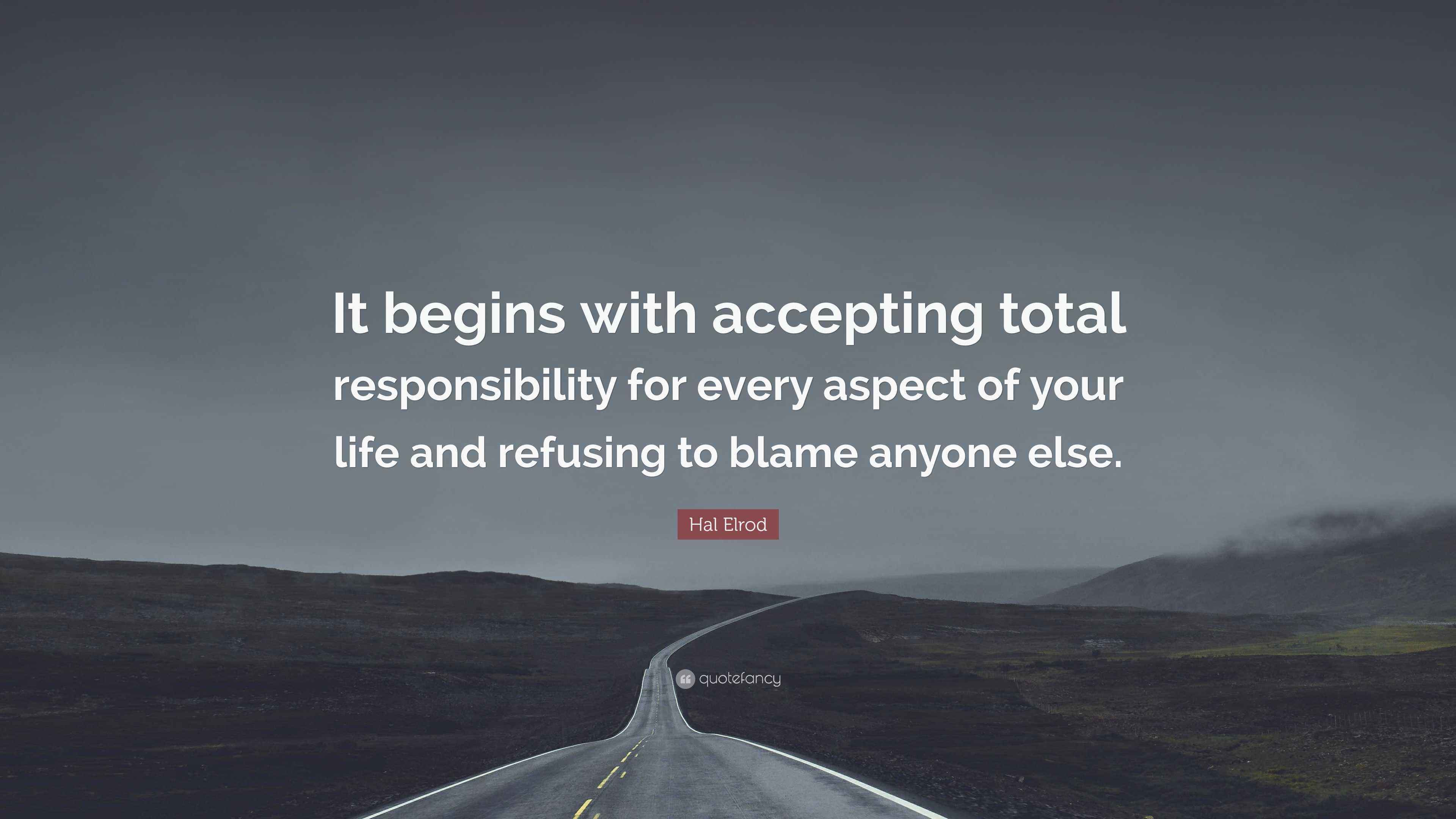 Hal Elrod Quote: “It begins with accepting total responsibility for ...