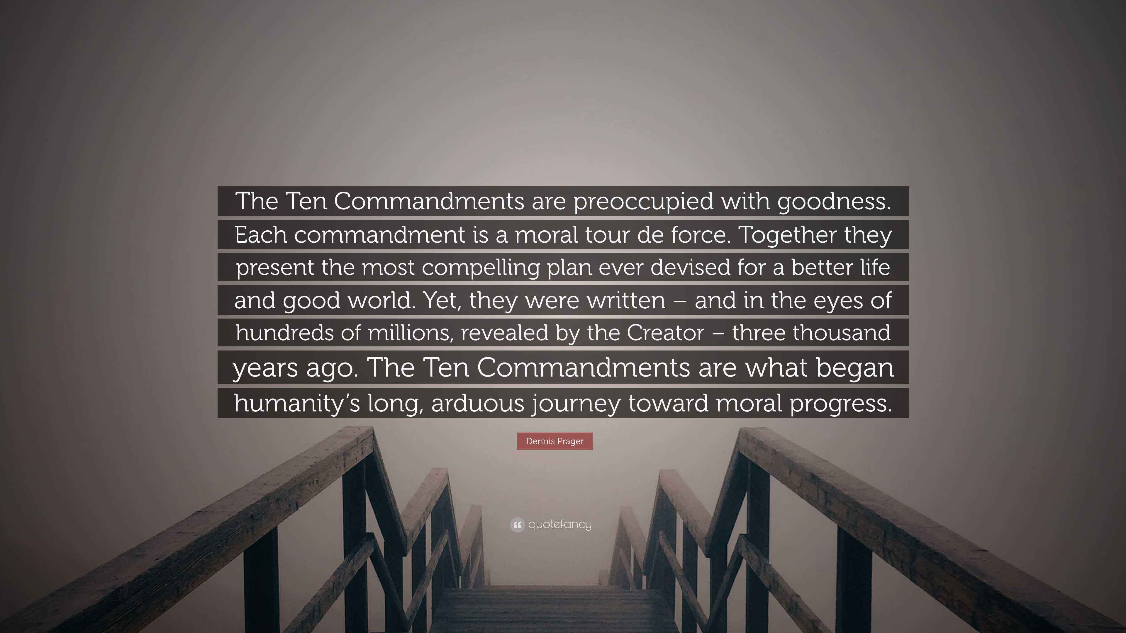 Dennis Prager Quote: “The Ten Commandments are preoccupied with ...