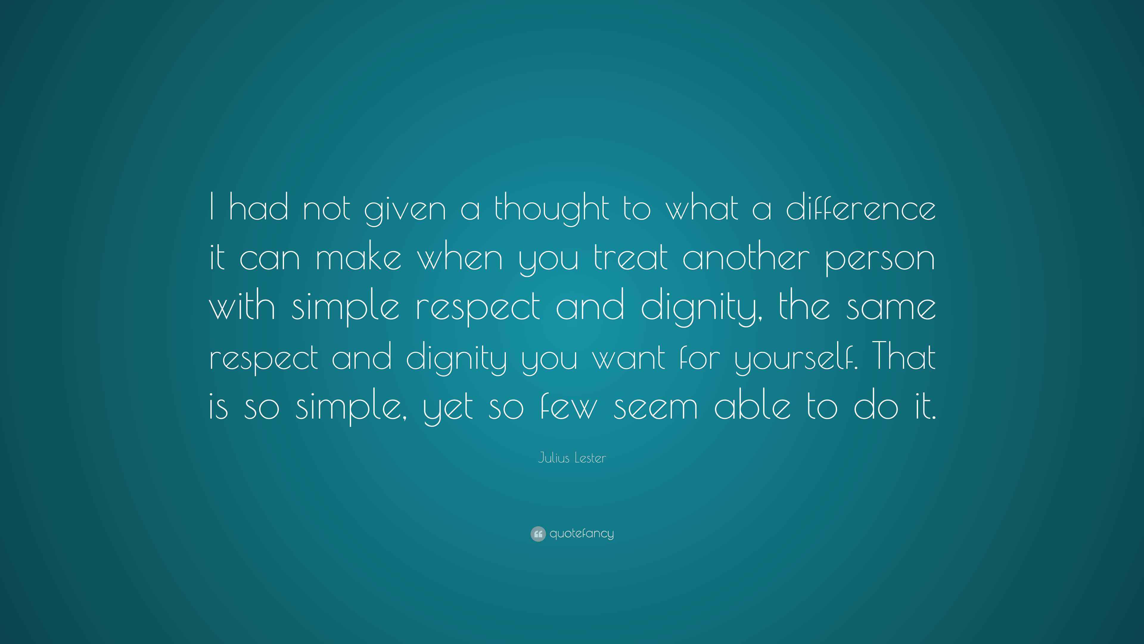 Julius Lester Quote: “I had not given a thought to what a difference it ...