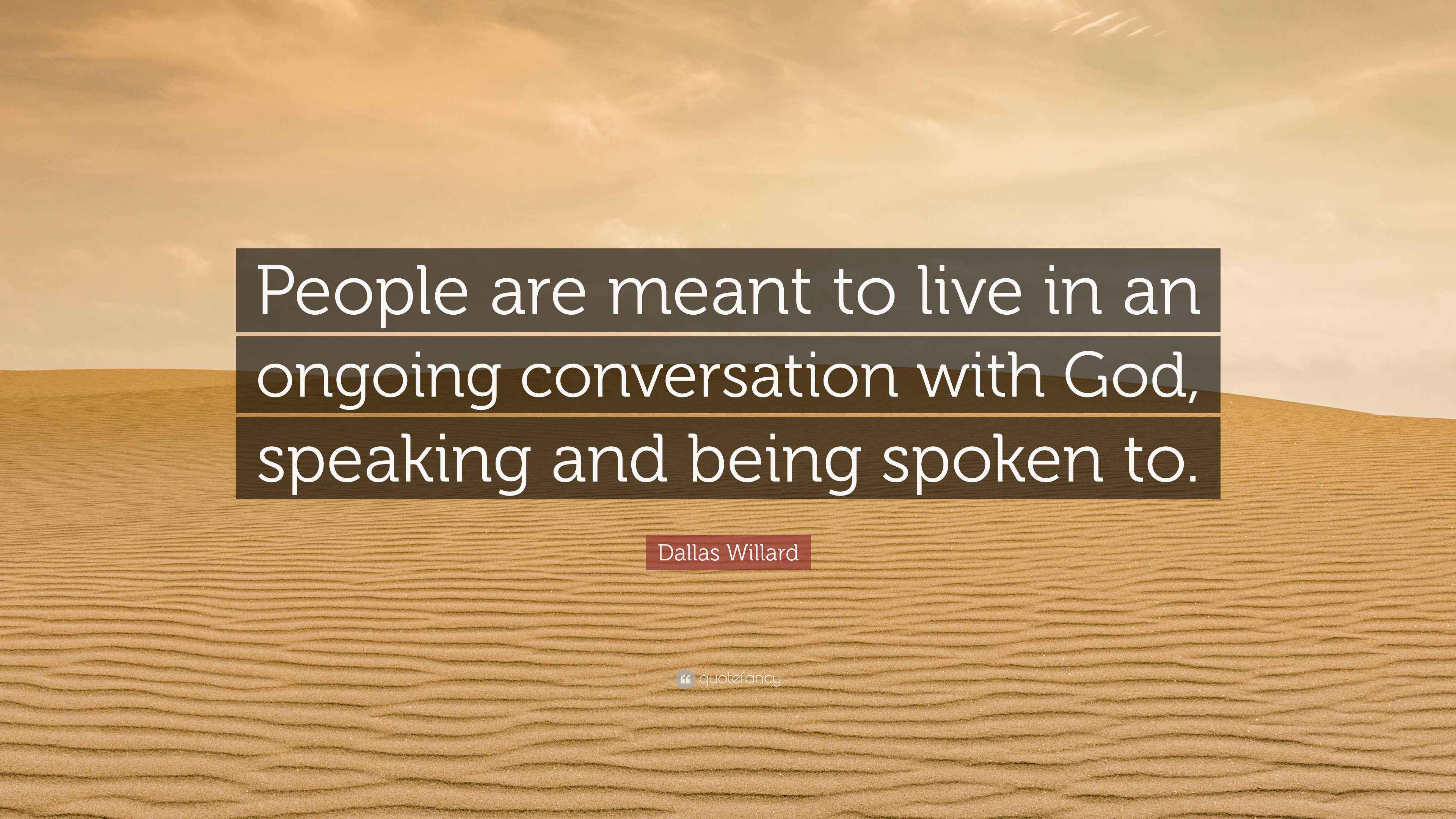 Dallas Willard Quote: “People are meant to live in an ongoing ...