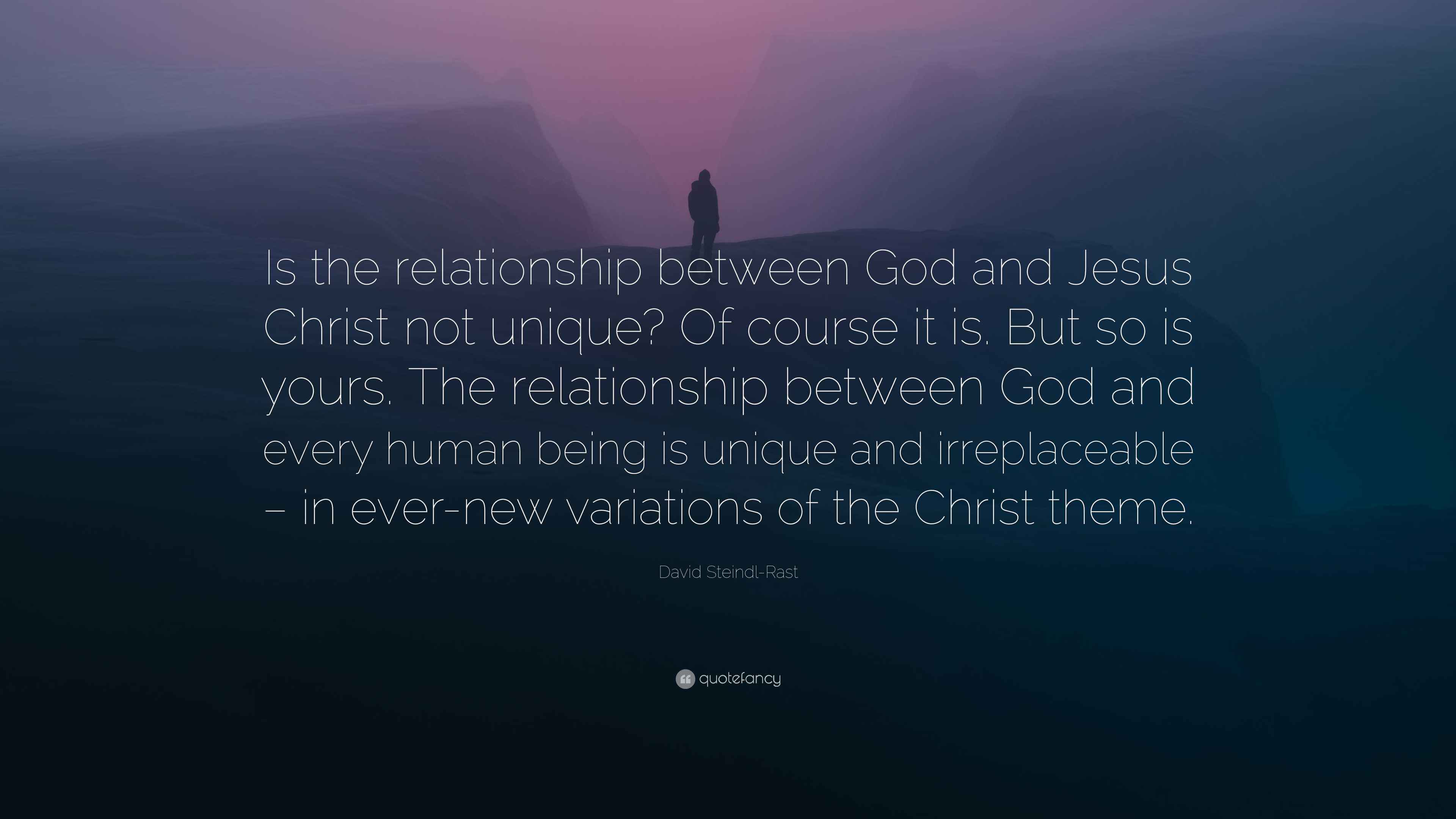 David Steindl-Rast Quote: “Is the relationship between God and Jesus ...