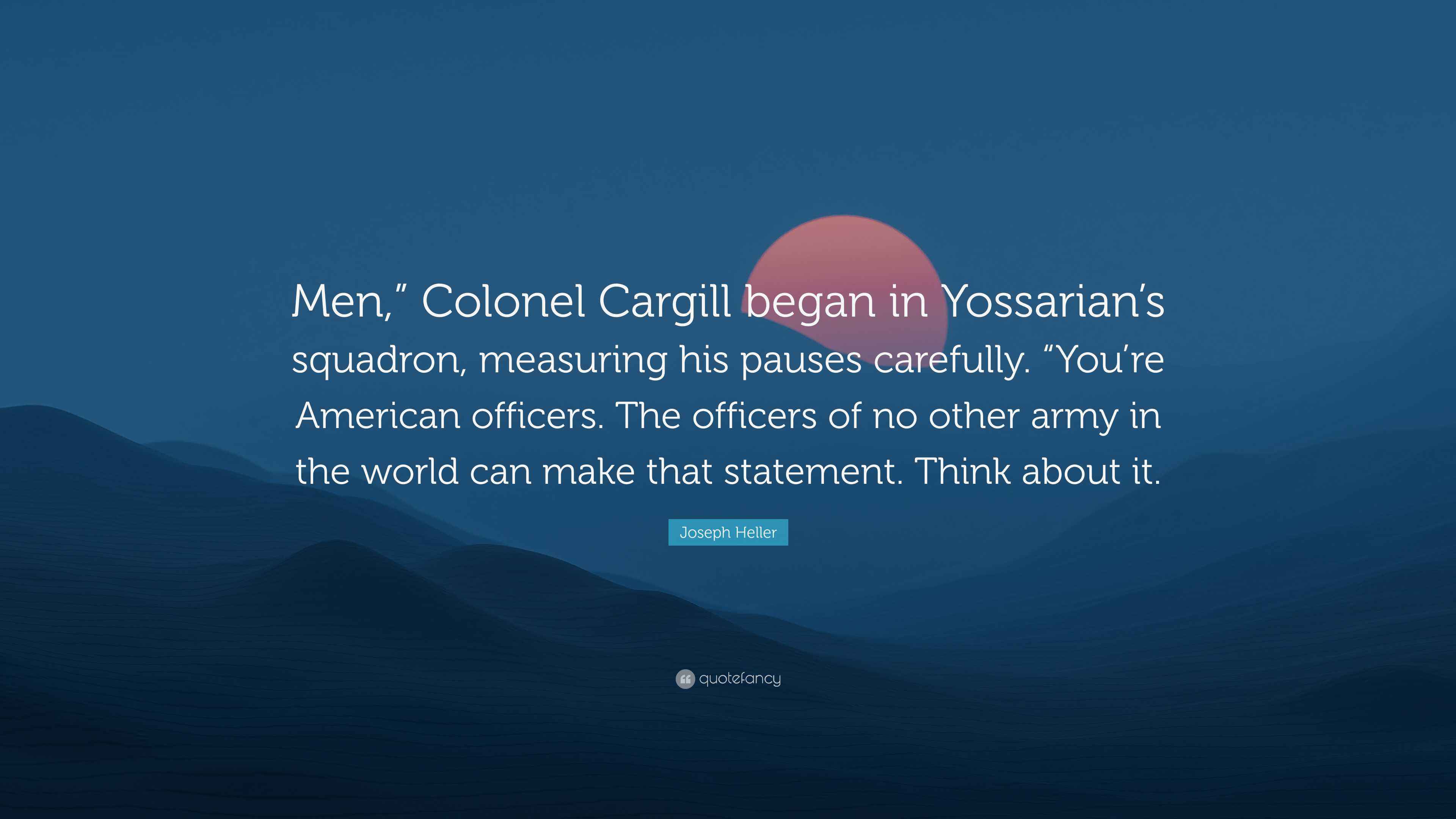 Joseph Heller Quote: “Men,” Colonel Cargill began in Yossarian’s ...