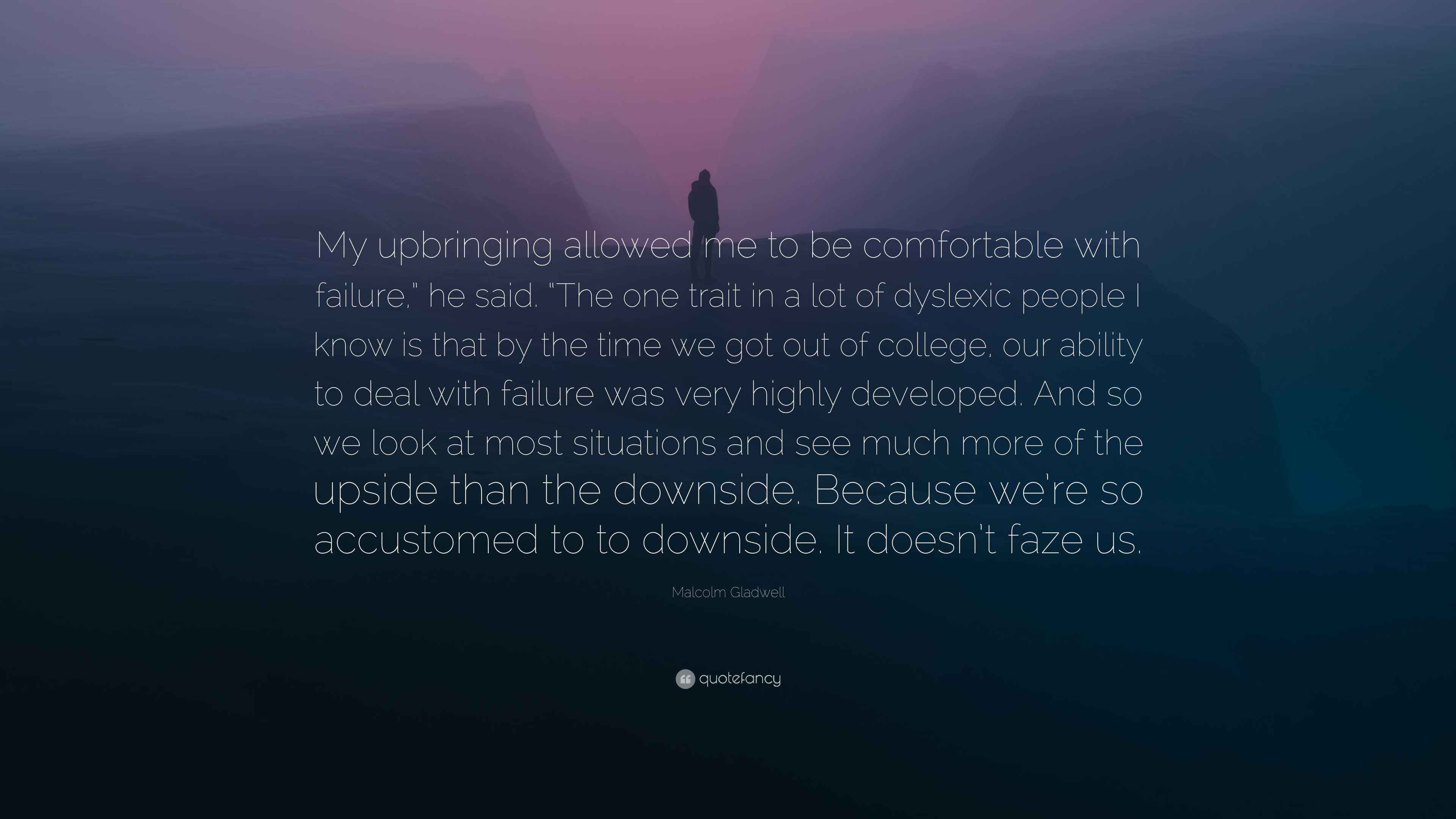 Malcolm Gladwell Quote: “My upbringing allowed me to be comfortable ...