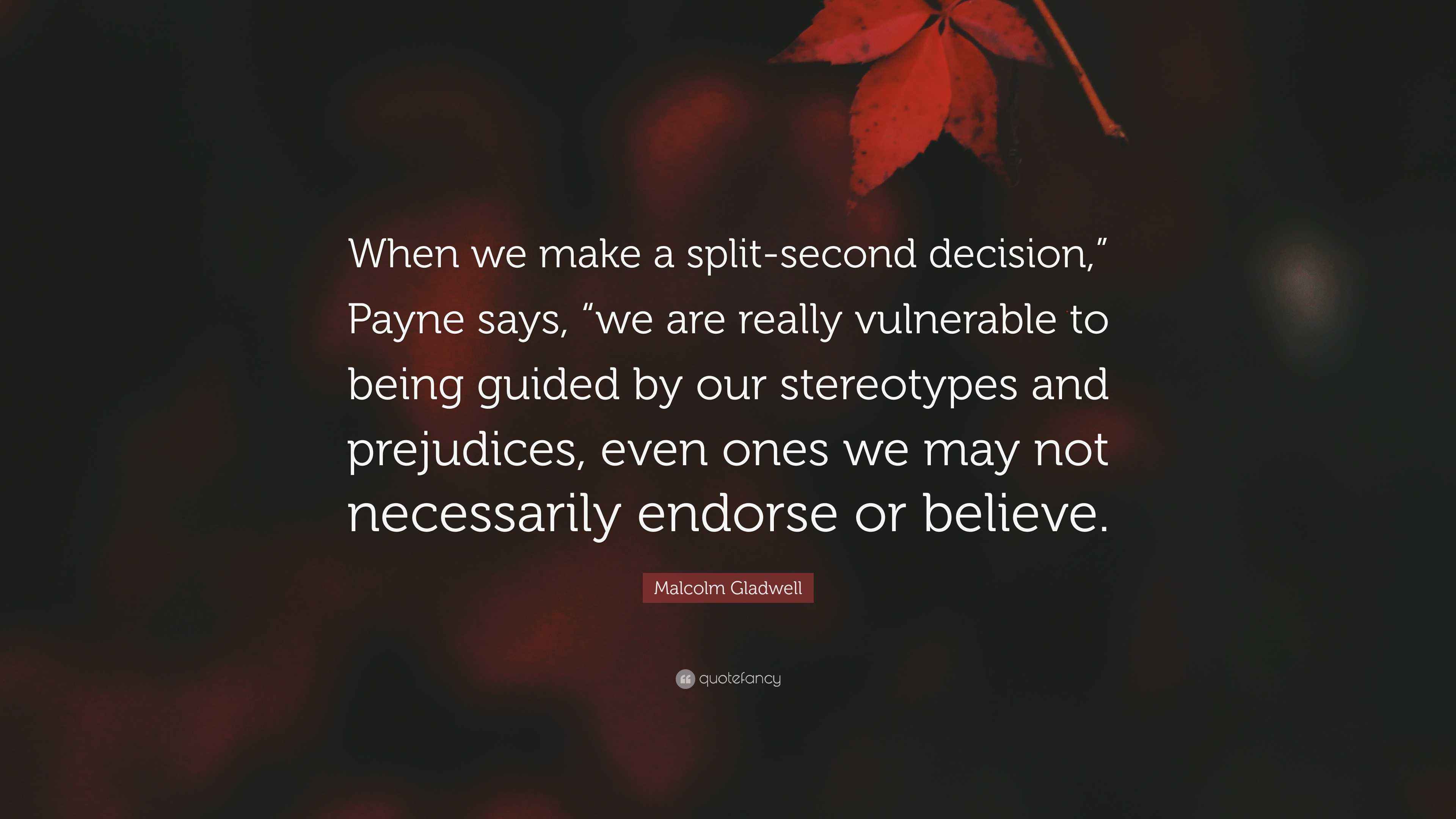 Malcolm Gladwell Quote: “When we make a split-second decision,” Payne ...