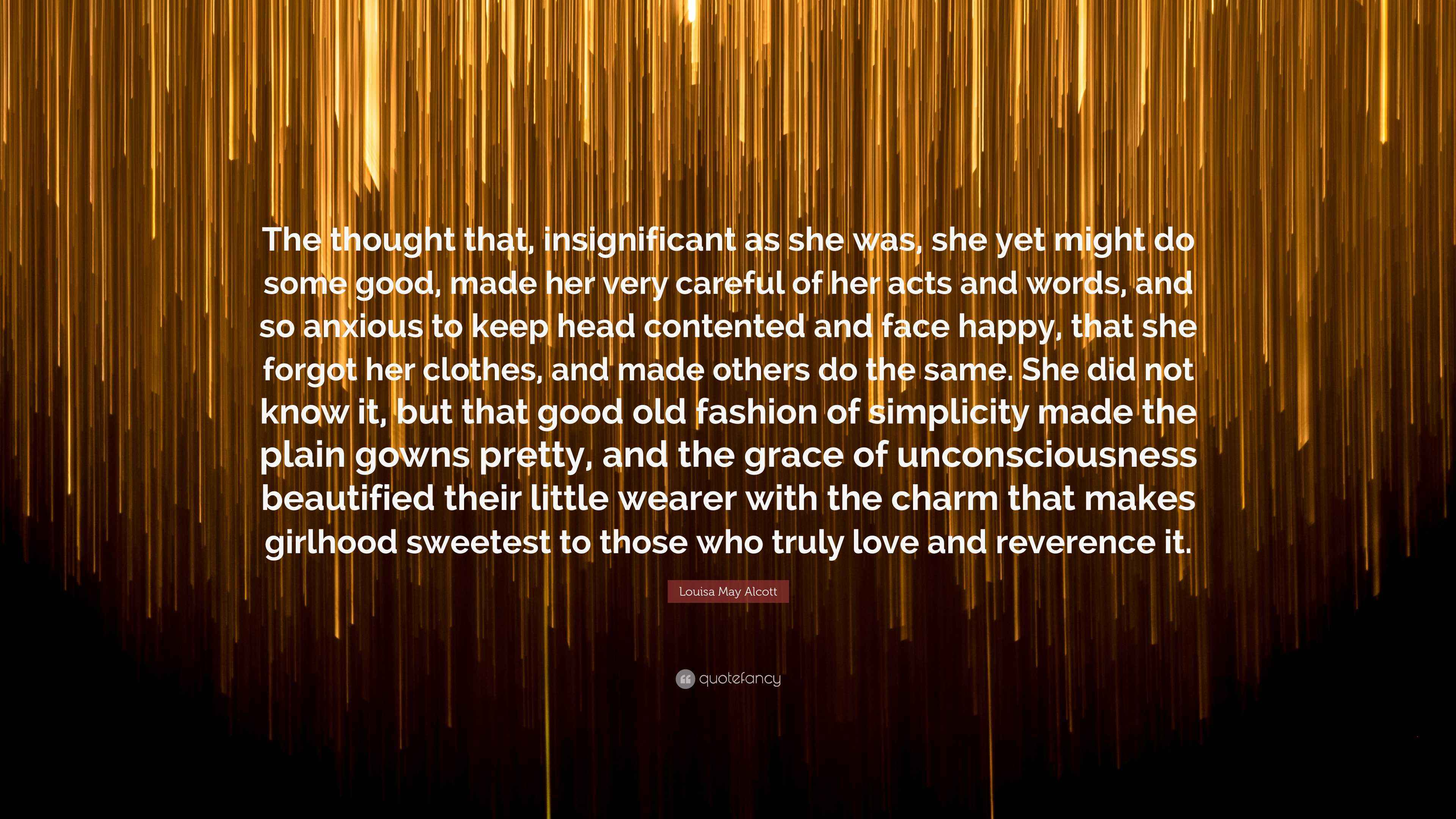 Louisa May Alcott Quote: “The thought that, insignificant as she was ...