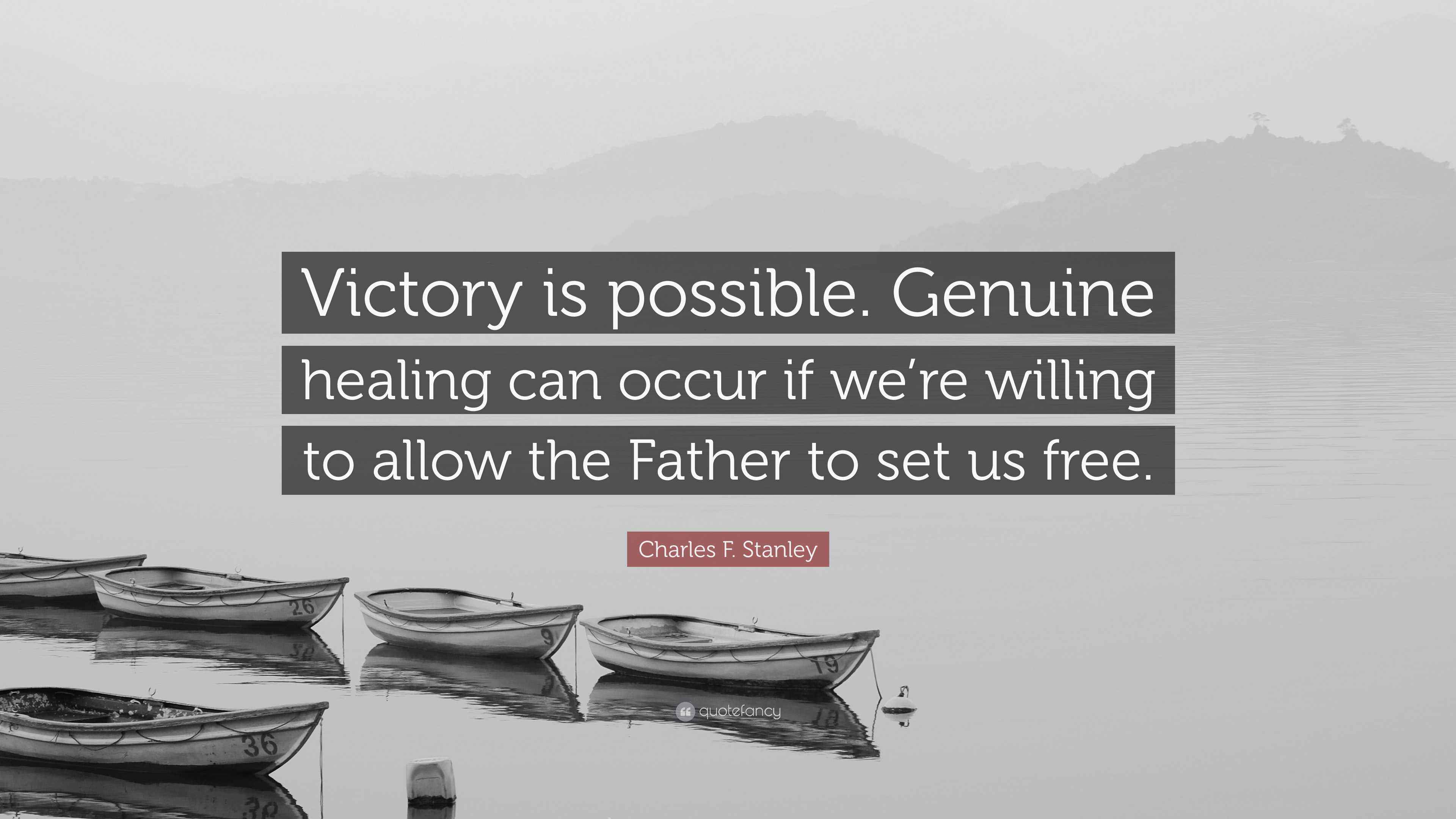 Charles F. Stanley Quote: “Victory is possible. Genuine healing can ...