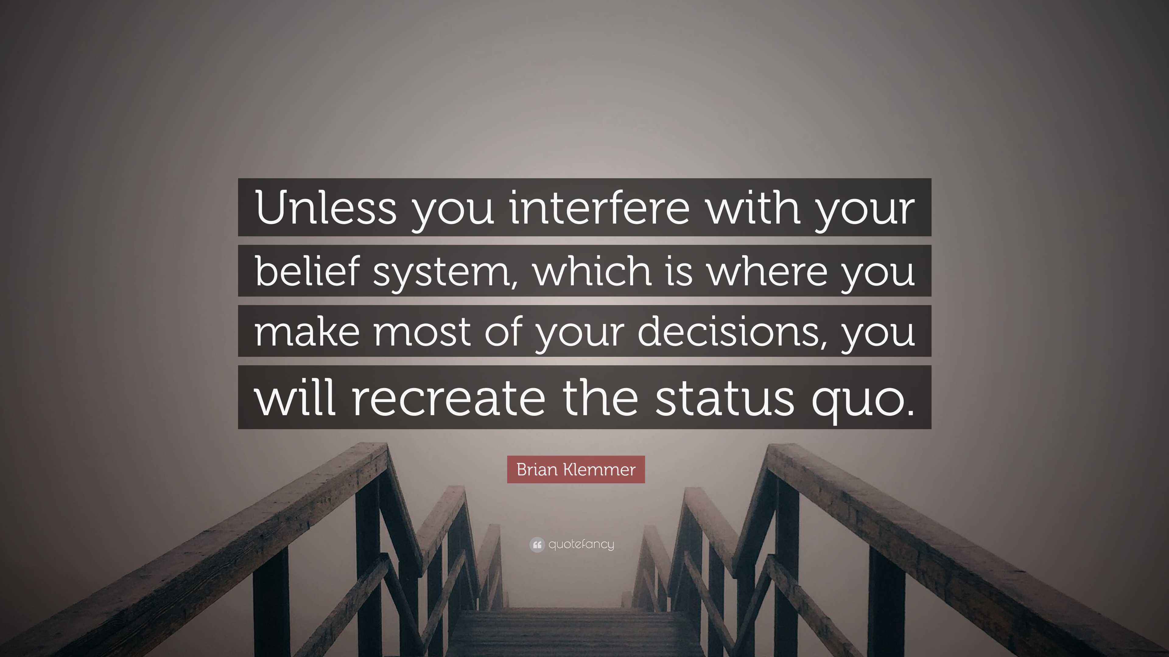 Brian Klemmer Quote: “Unless you interfere with your belief system ...