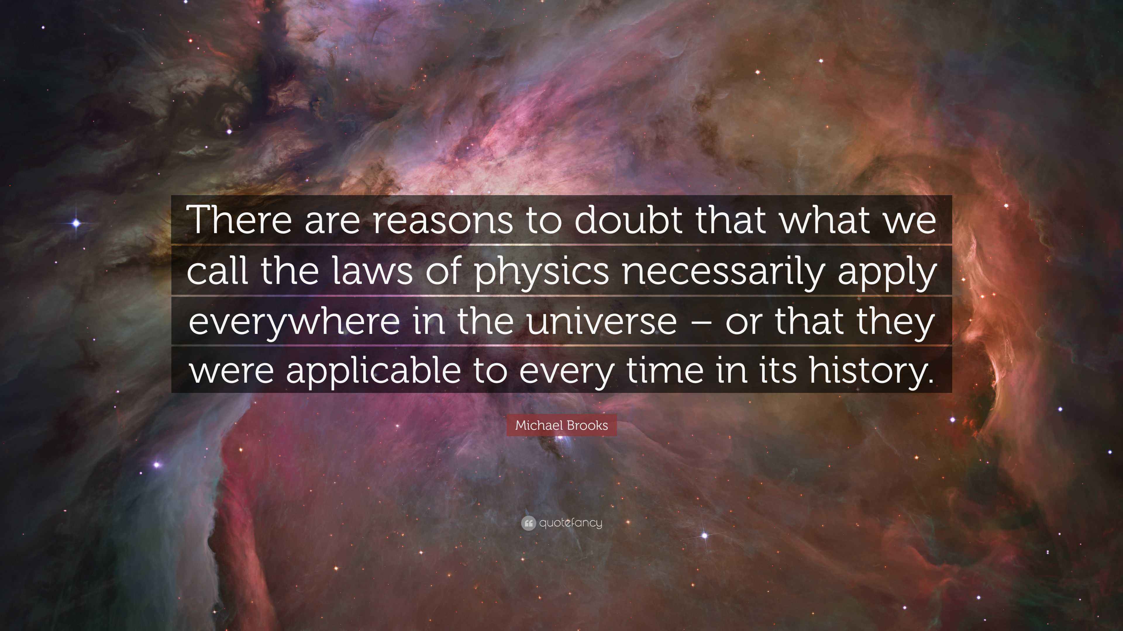 Michael Brooks Quote: “There are reasons to doubt that what we call the ...