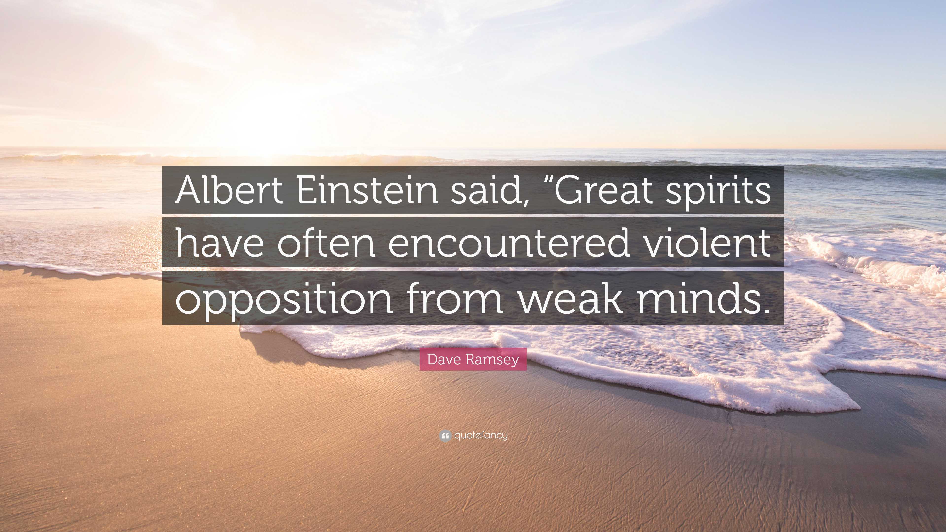 Dave Ramsey Quote: “Albert Einstein said, “Great spirits have often ...