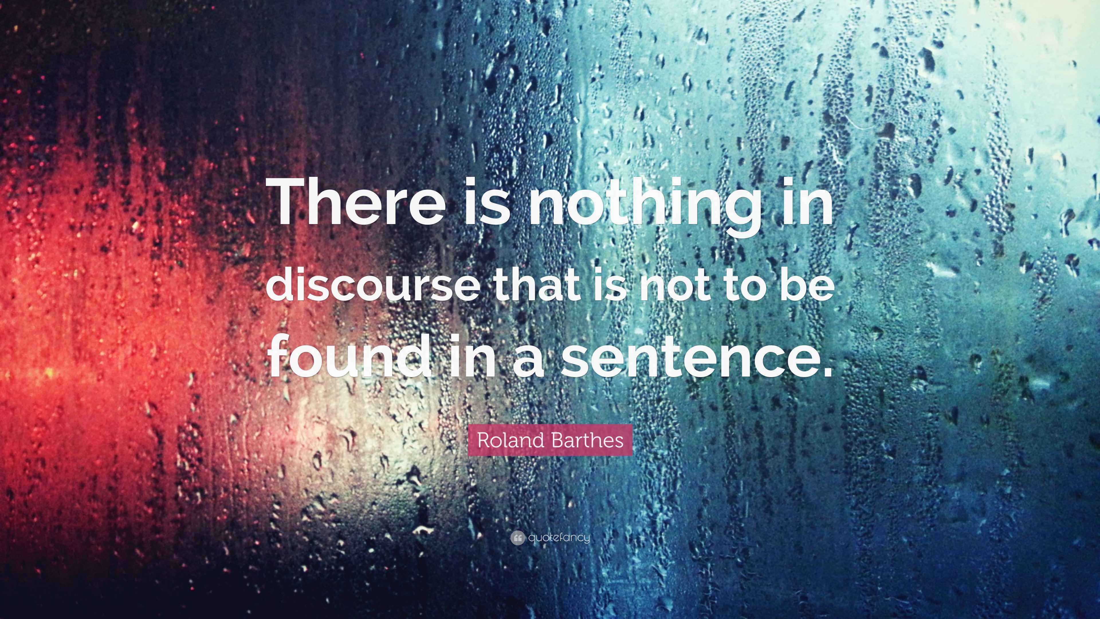 Roland Barthes Quote: “There is nothing in discourse that is not to be ...