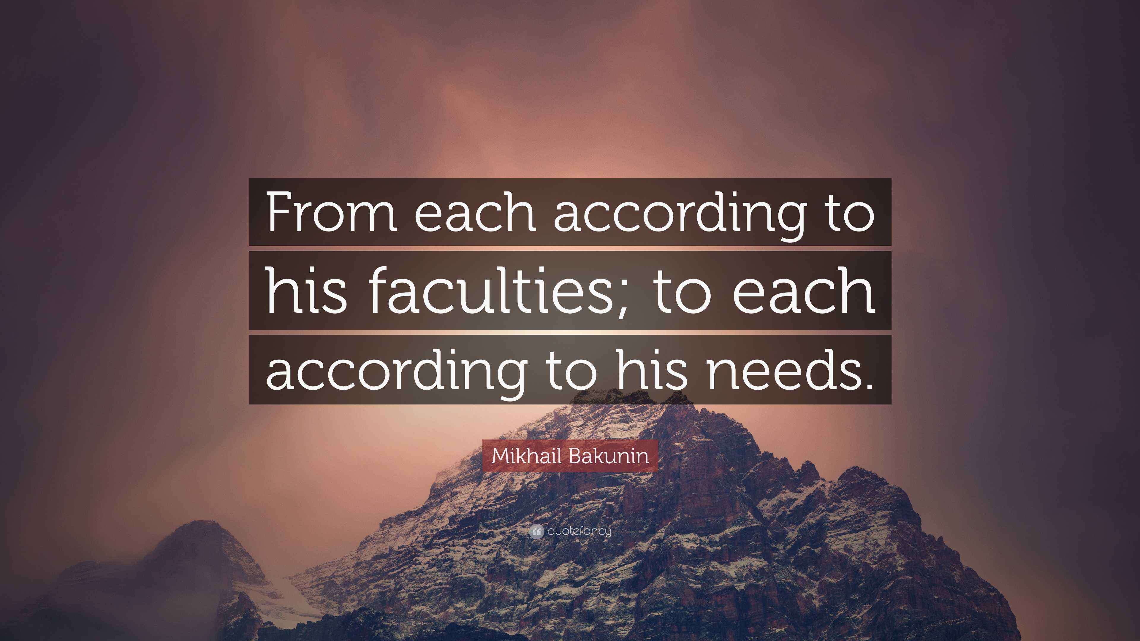 Mikhail Bakunin Quote: “From each according to his faculties; to each ...