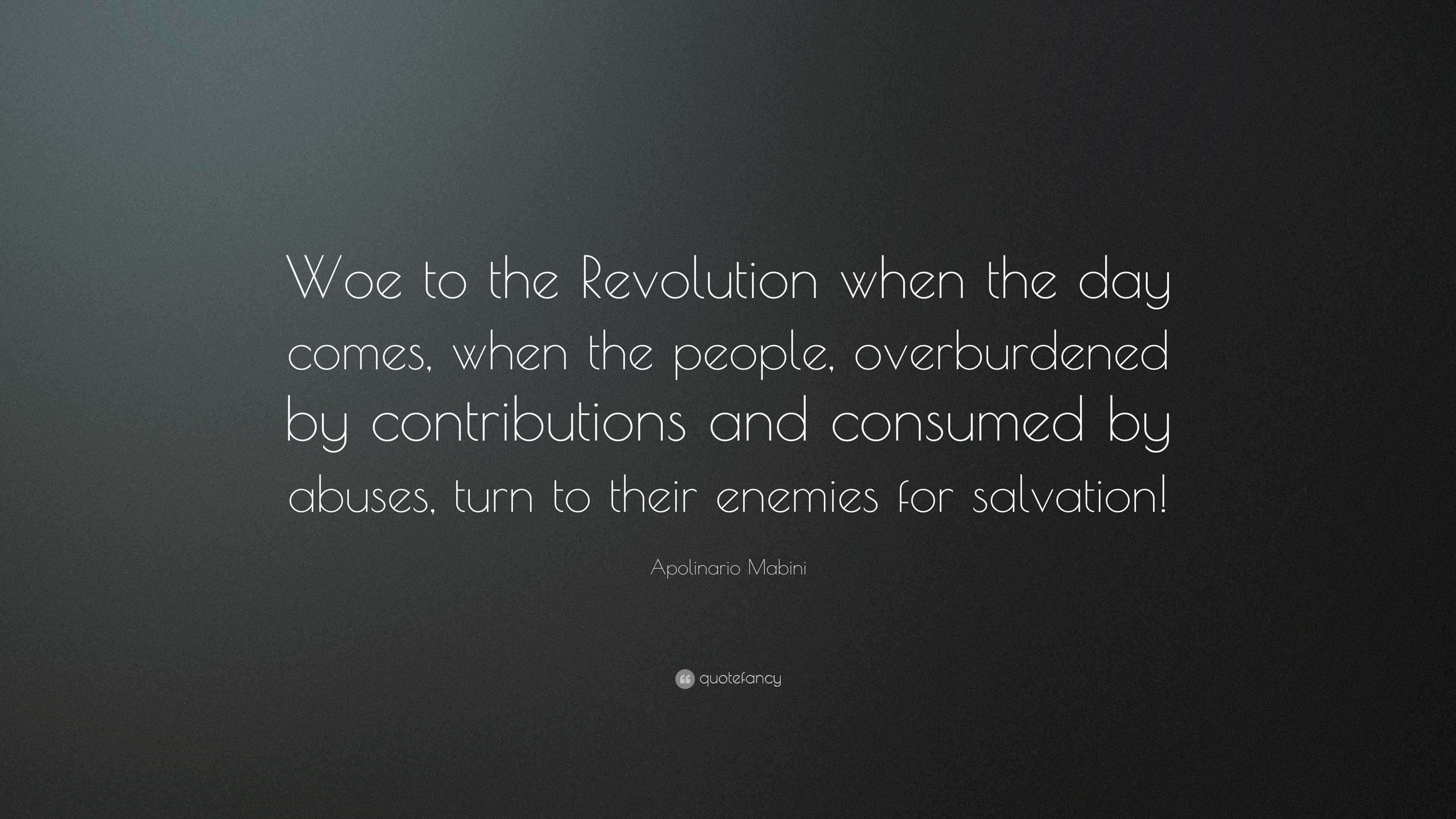 Apolinario Mabini Quote: “Woe to the Revolution when the day comes ...