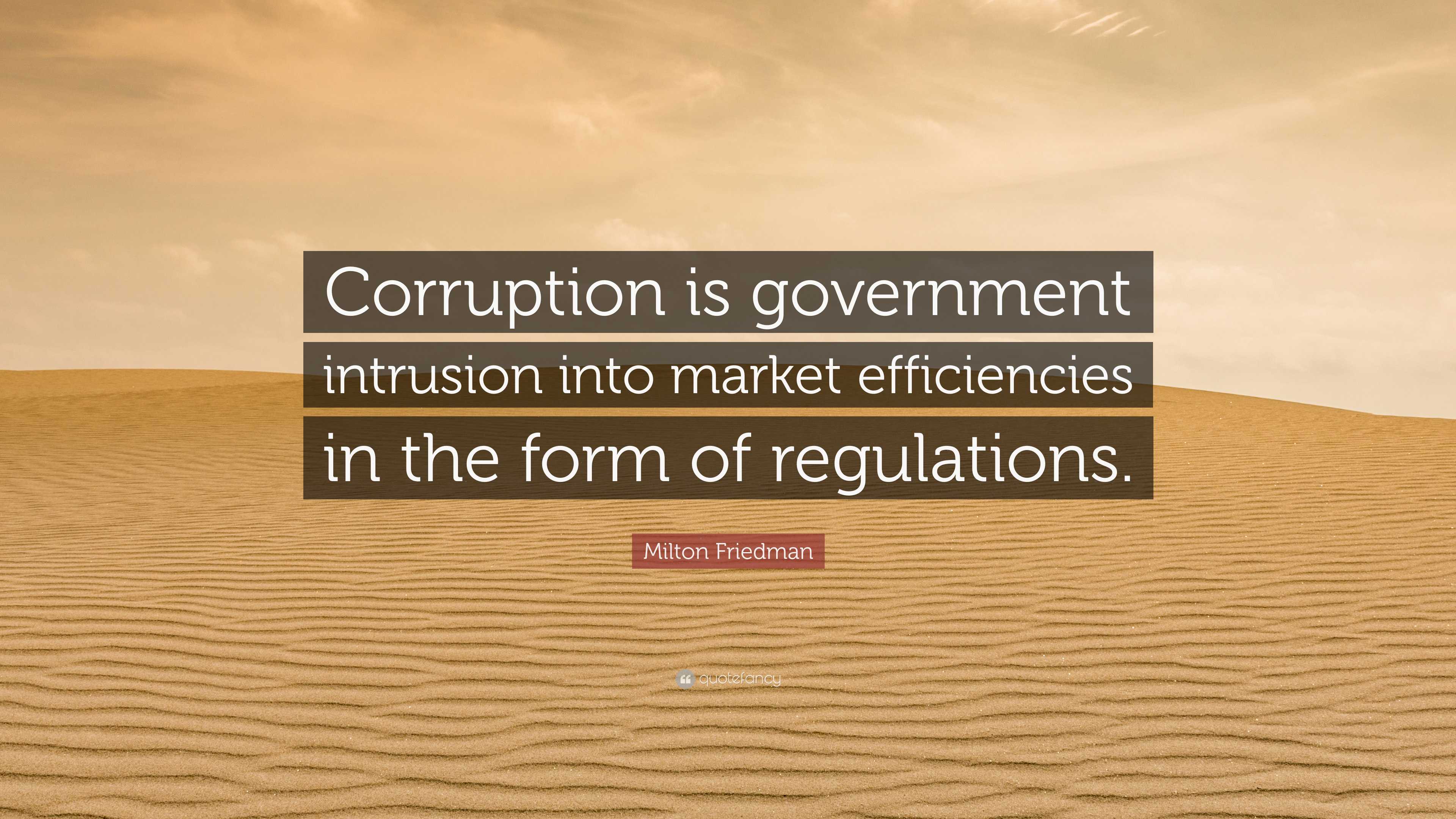 Milton Friedman Quote: “Corruption is government intrusion into market ...