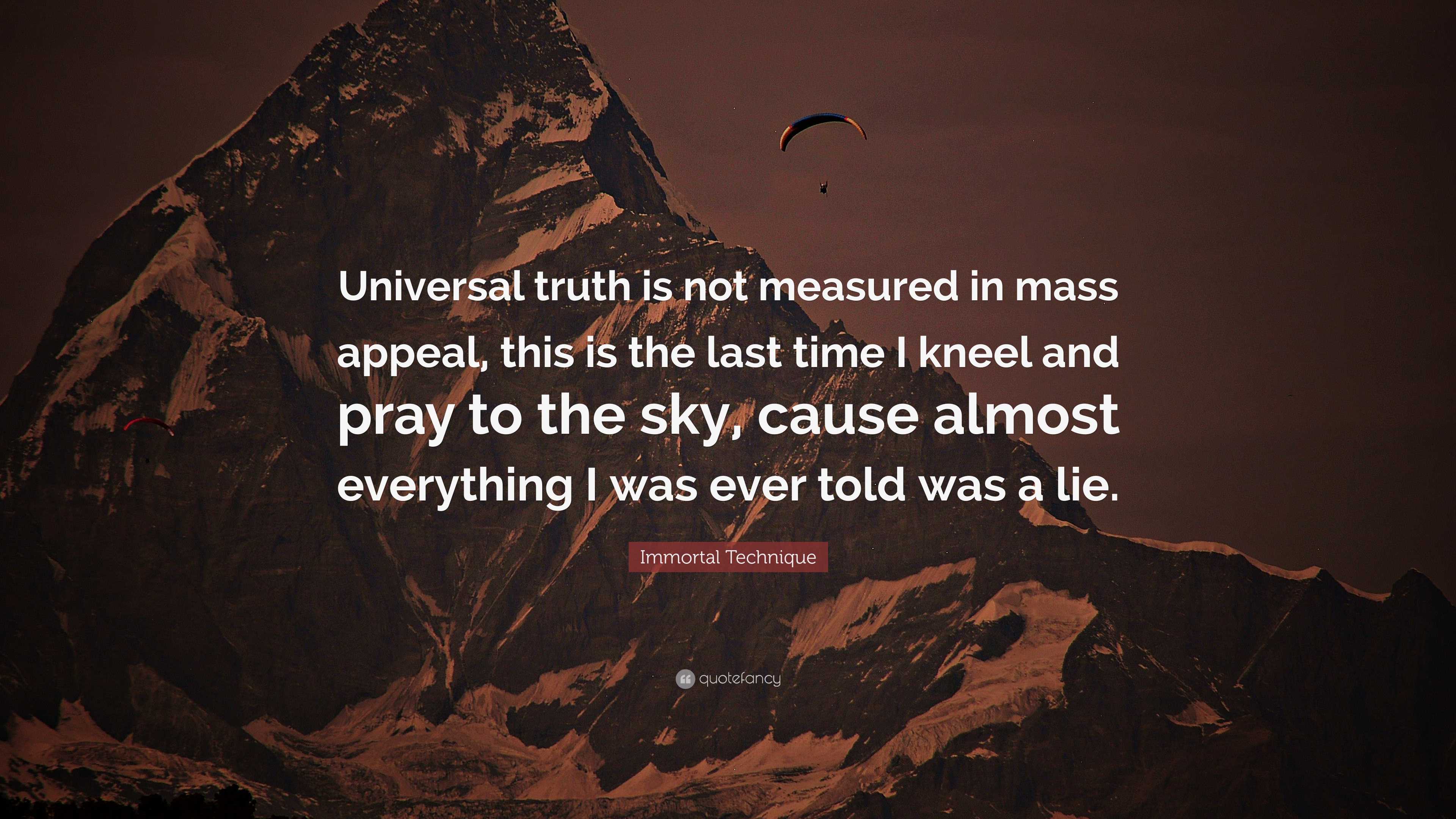 Immortal Technique Quote: “Universal truth is not measured in mass ...