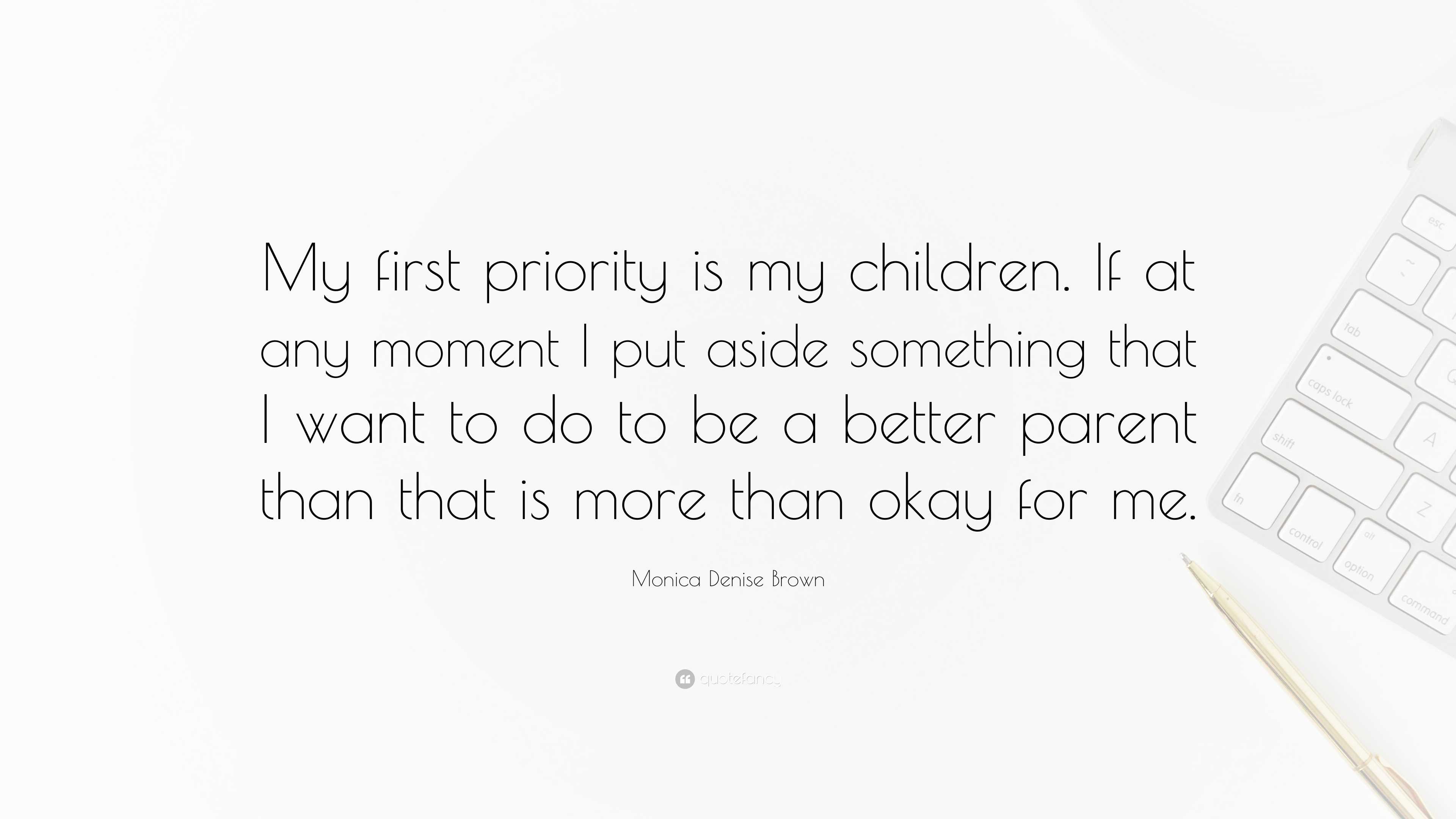 My Child Is My Priority Quotes My Children Are My First Priority! I