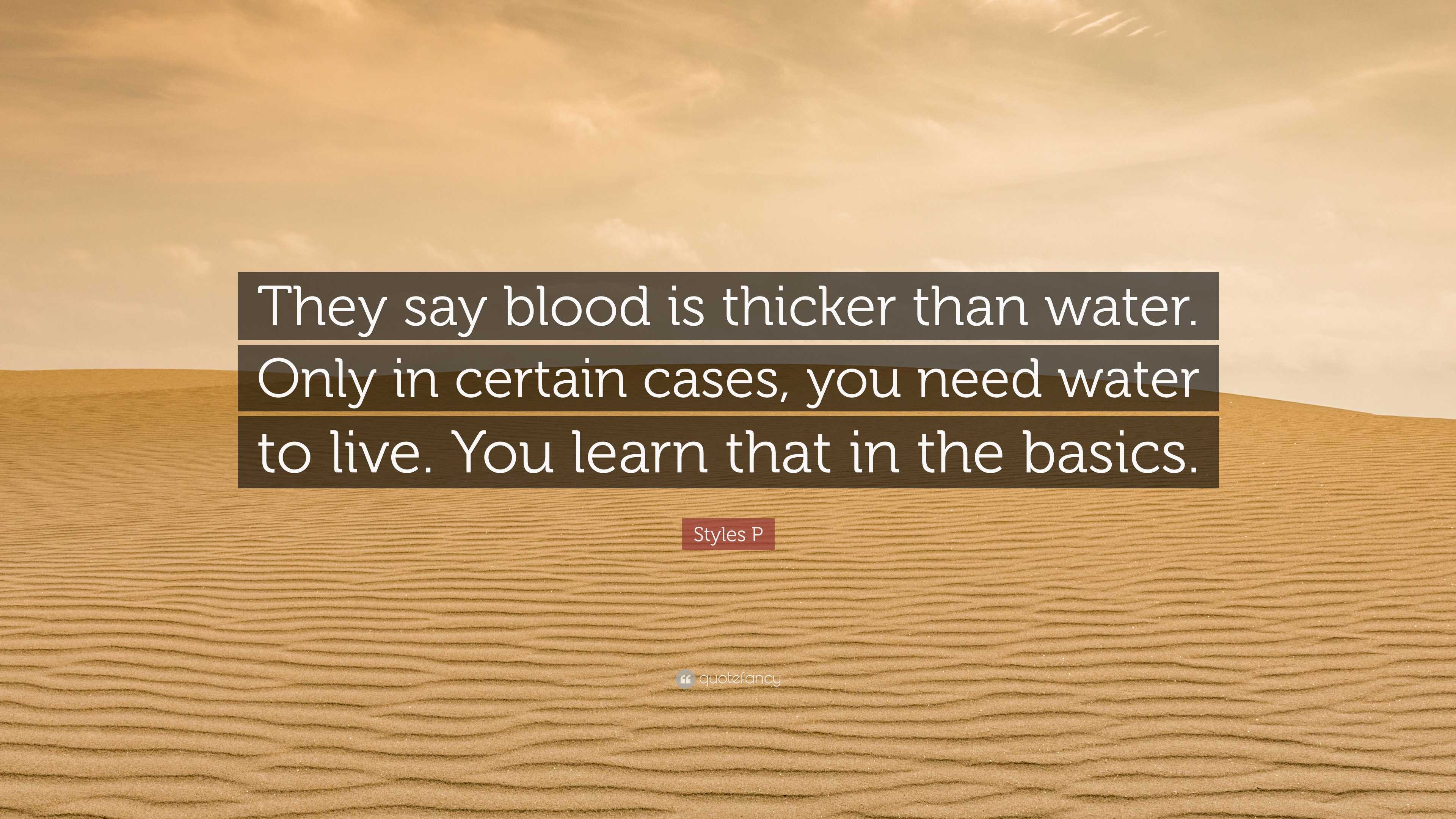 Styles P Quote: “They say blood is thicker than water. Only in certain ...