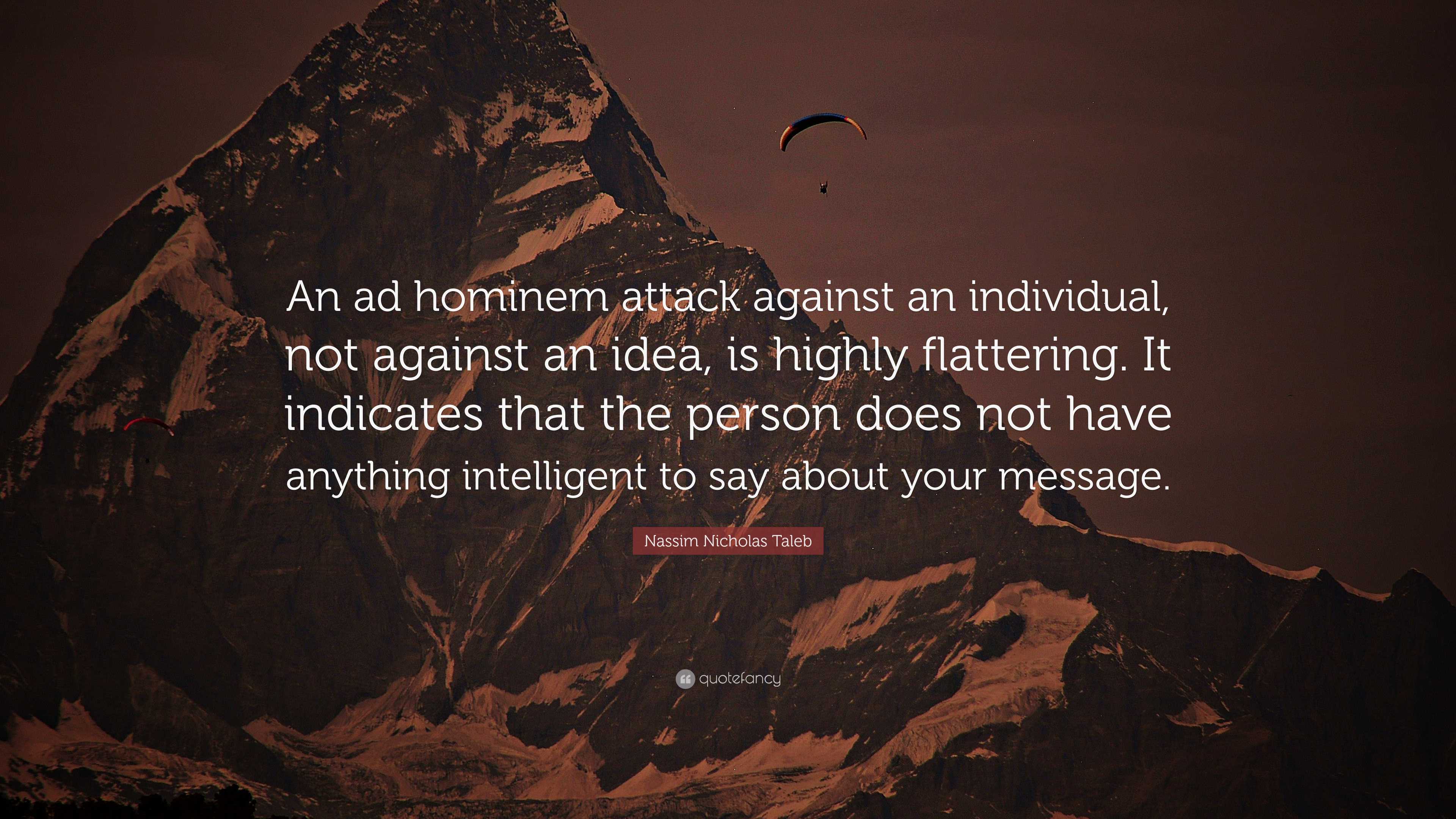 Nassim Nicholas Taleb Quote: “An ad hominem attack against an ...