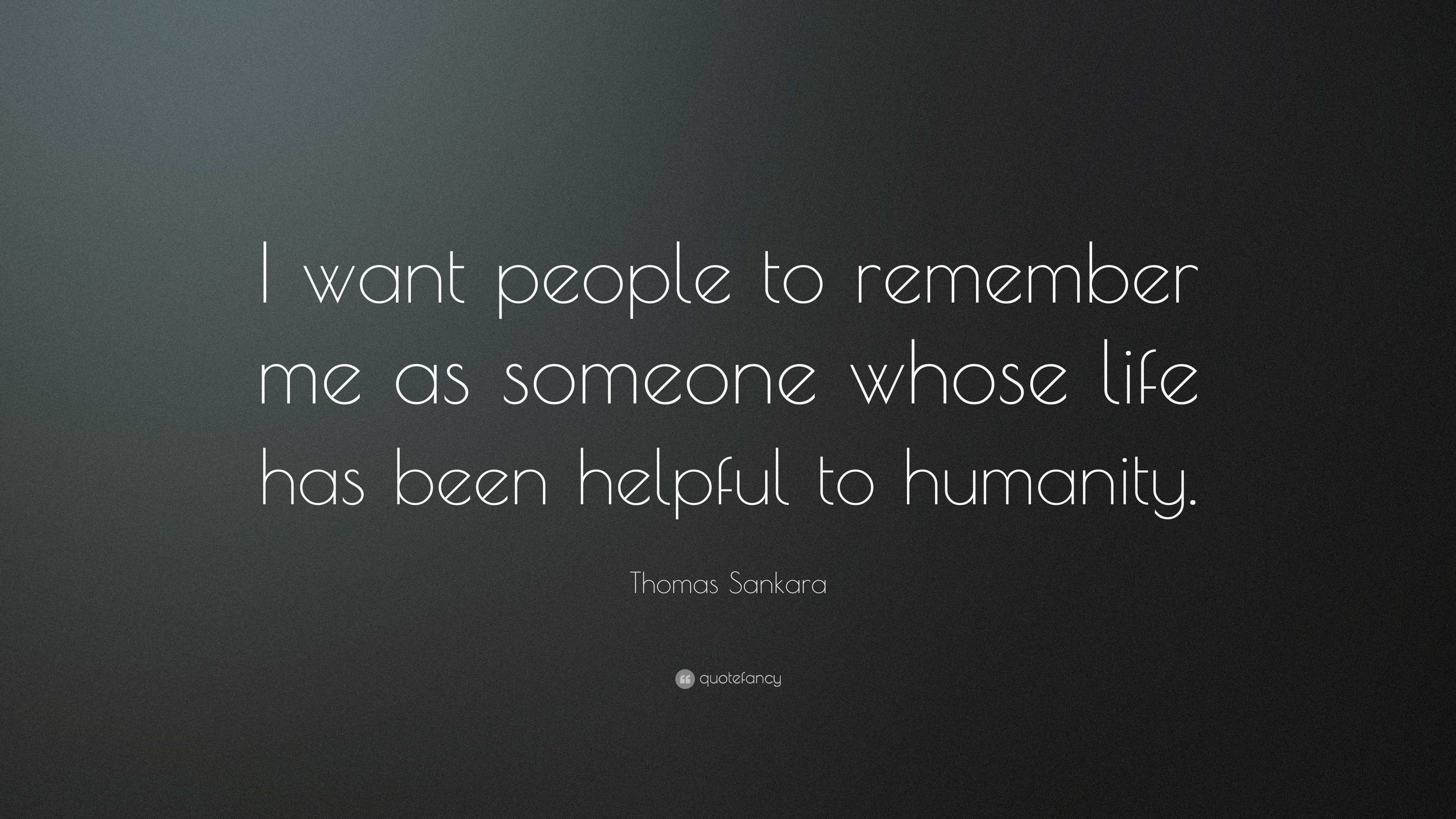 Thomas Sankara Quote: “I want people to remember me as someone whose ...