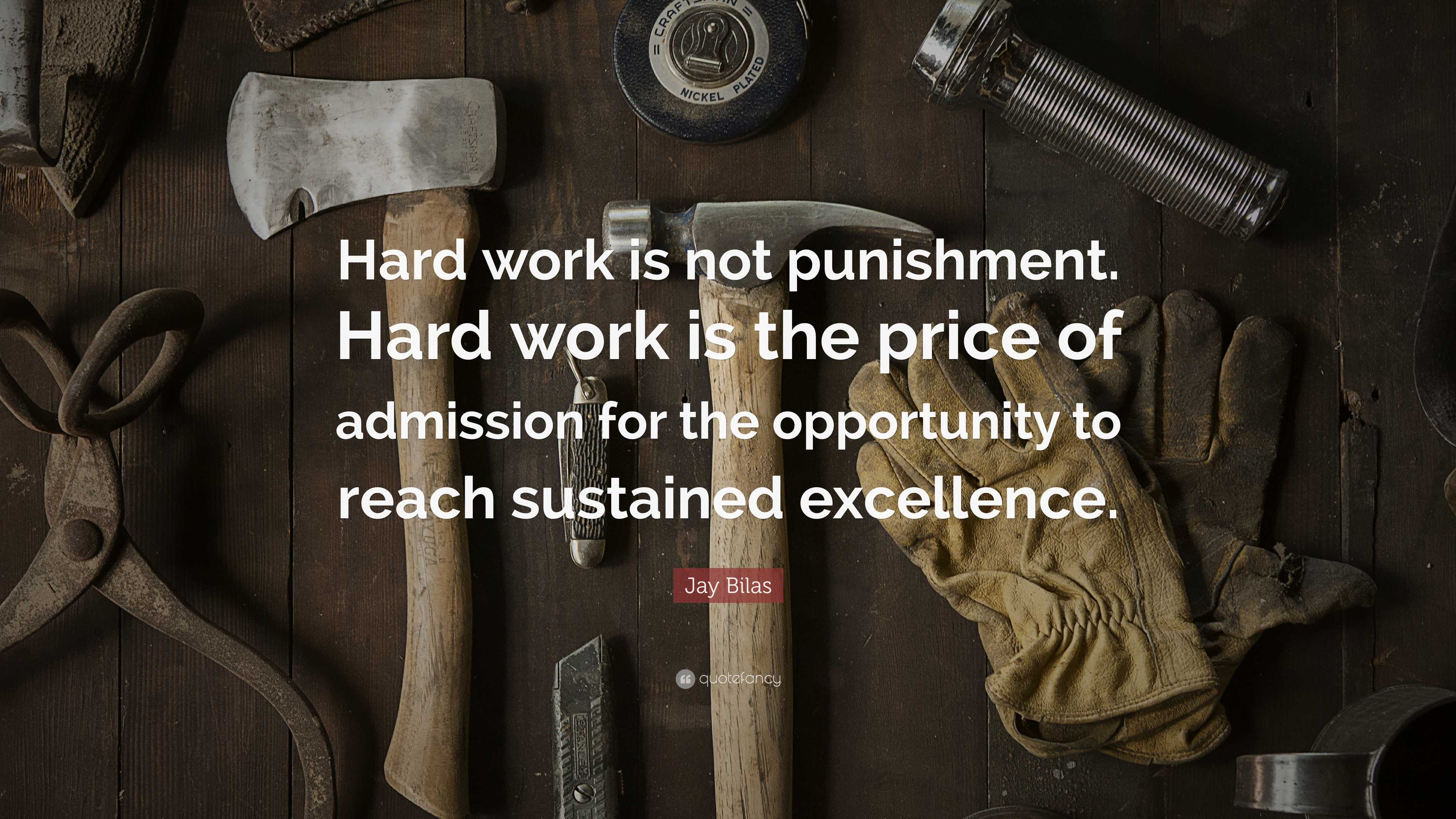 Jay Bilas Quote: “Hard work is not punishment. Hard work is the price ...