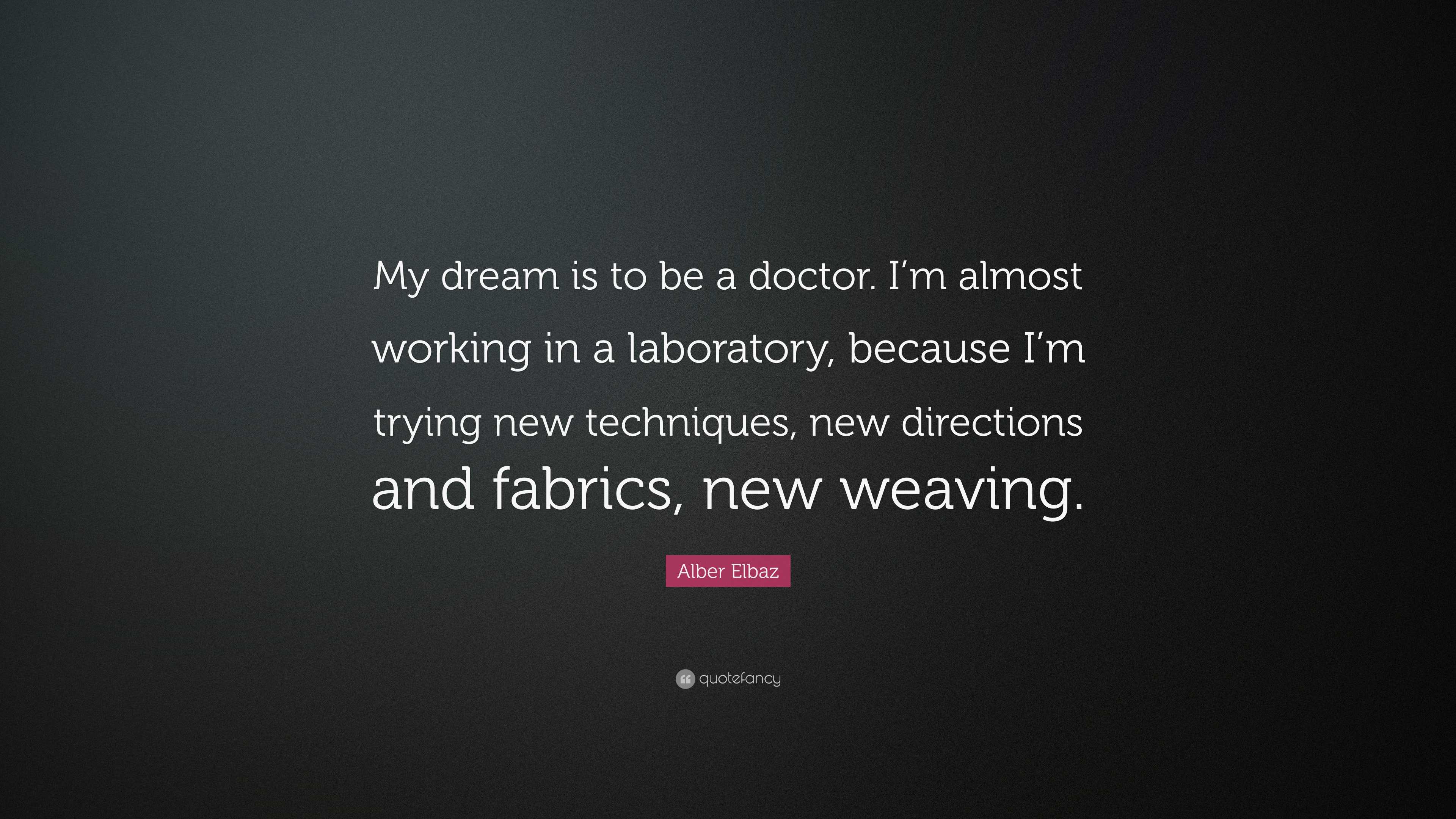 Alber Elbaz Quote: “My dream is to be a doctor. I’m almost working in a ...