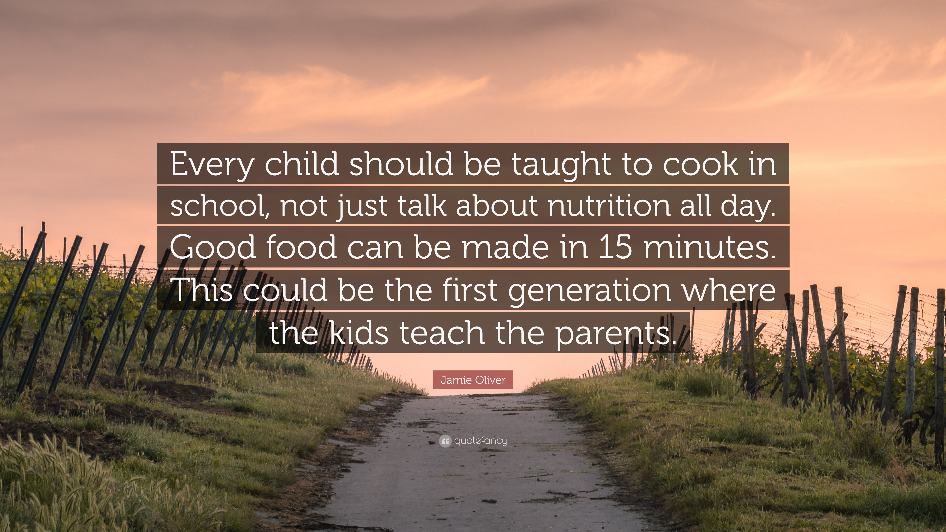 Jamie Oliver Quote: “Every child should be taught to cook in school ...