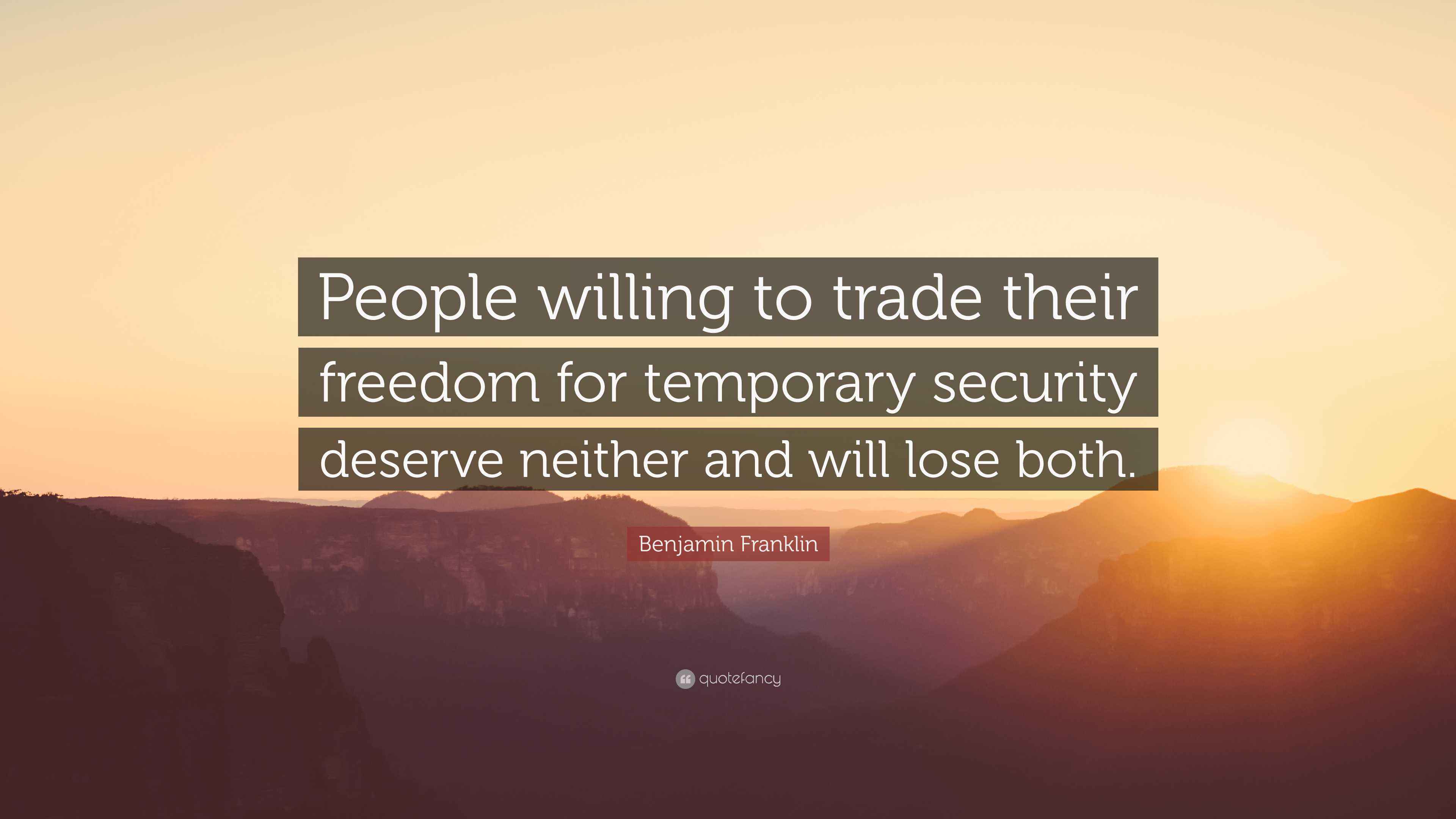 Benjamin Franklin Quote: “People willing to trade their freedom for ...