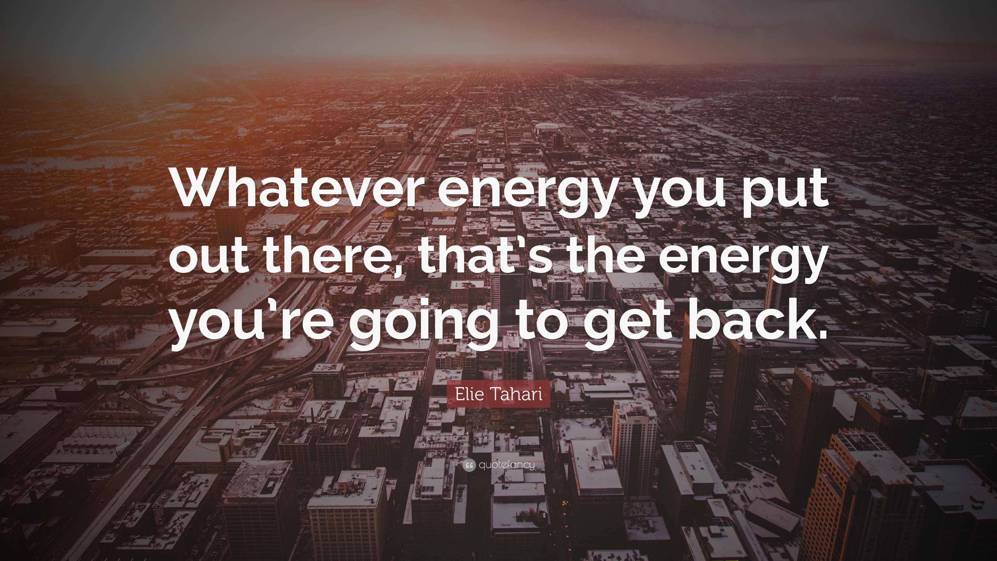 Elie Tahari Quote: “Whatever energy you put out there, that’s the ...